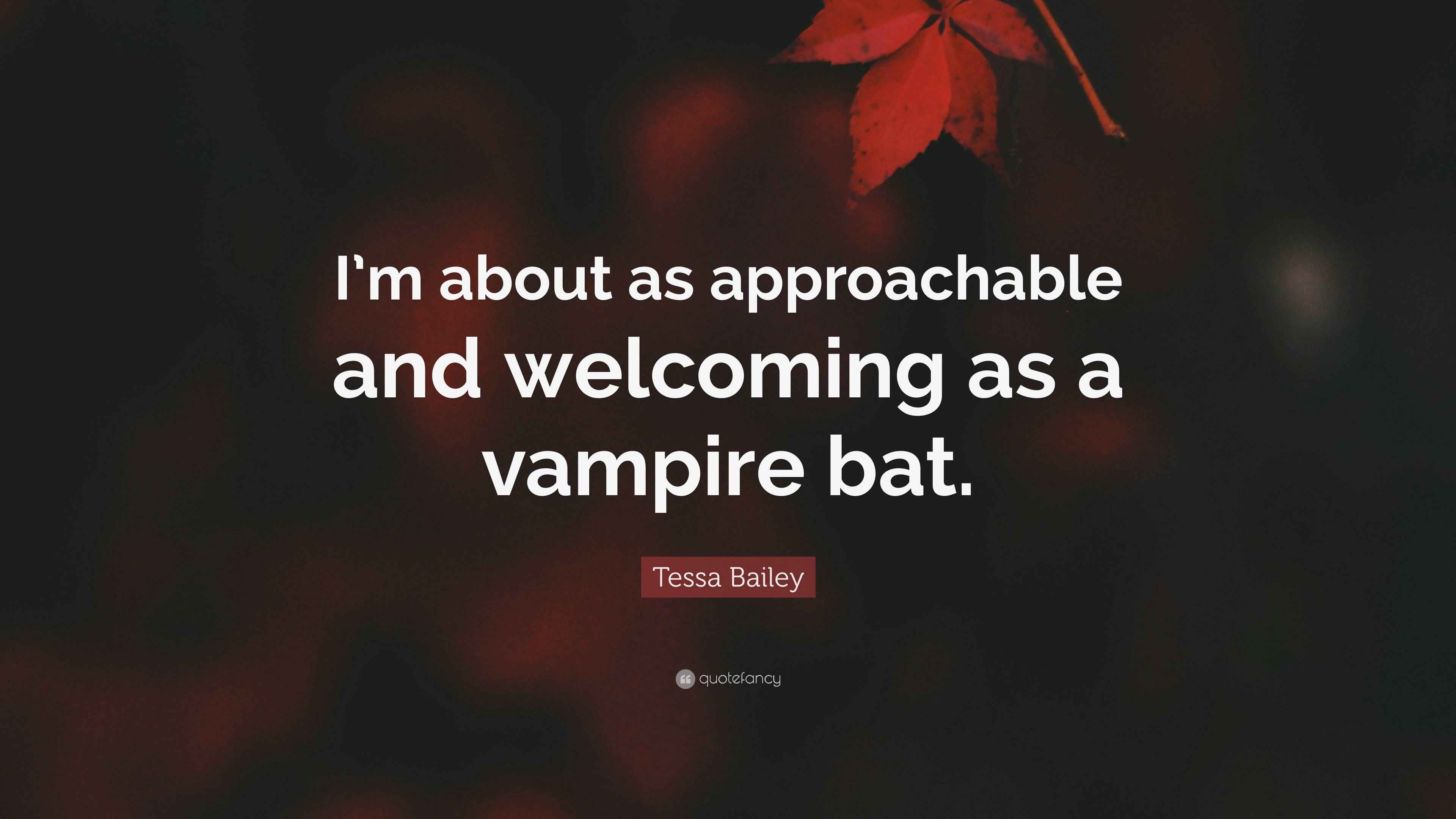 Tessa Bailey Quote: “I’m about as approachable and welcoming as a ...