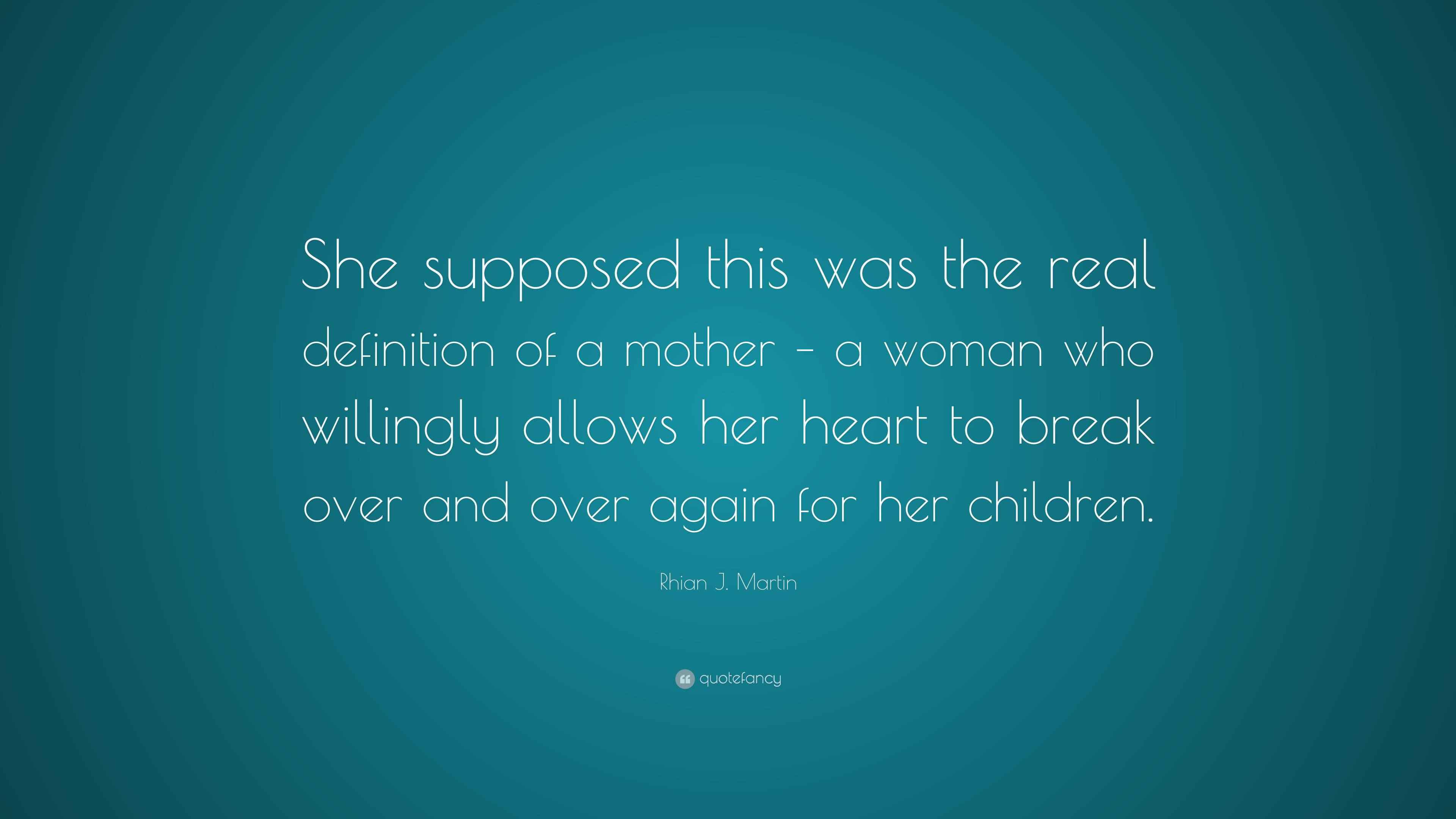Rhian J. Martin Quote: “She supposed this was the real definition of a ...