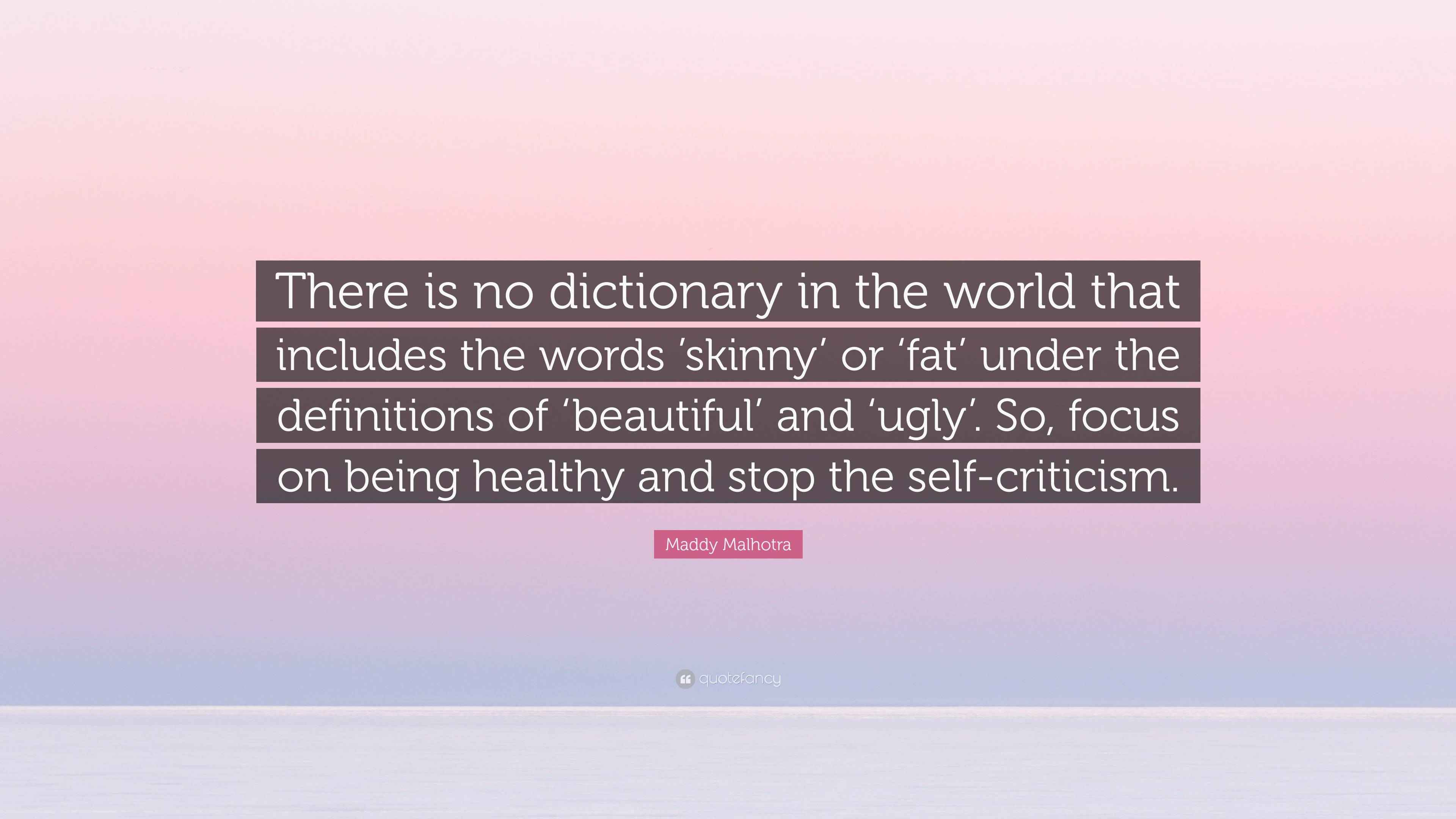 Maddy Malhotra Quote: “There is no dictionary in the world that ...