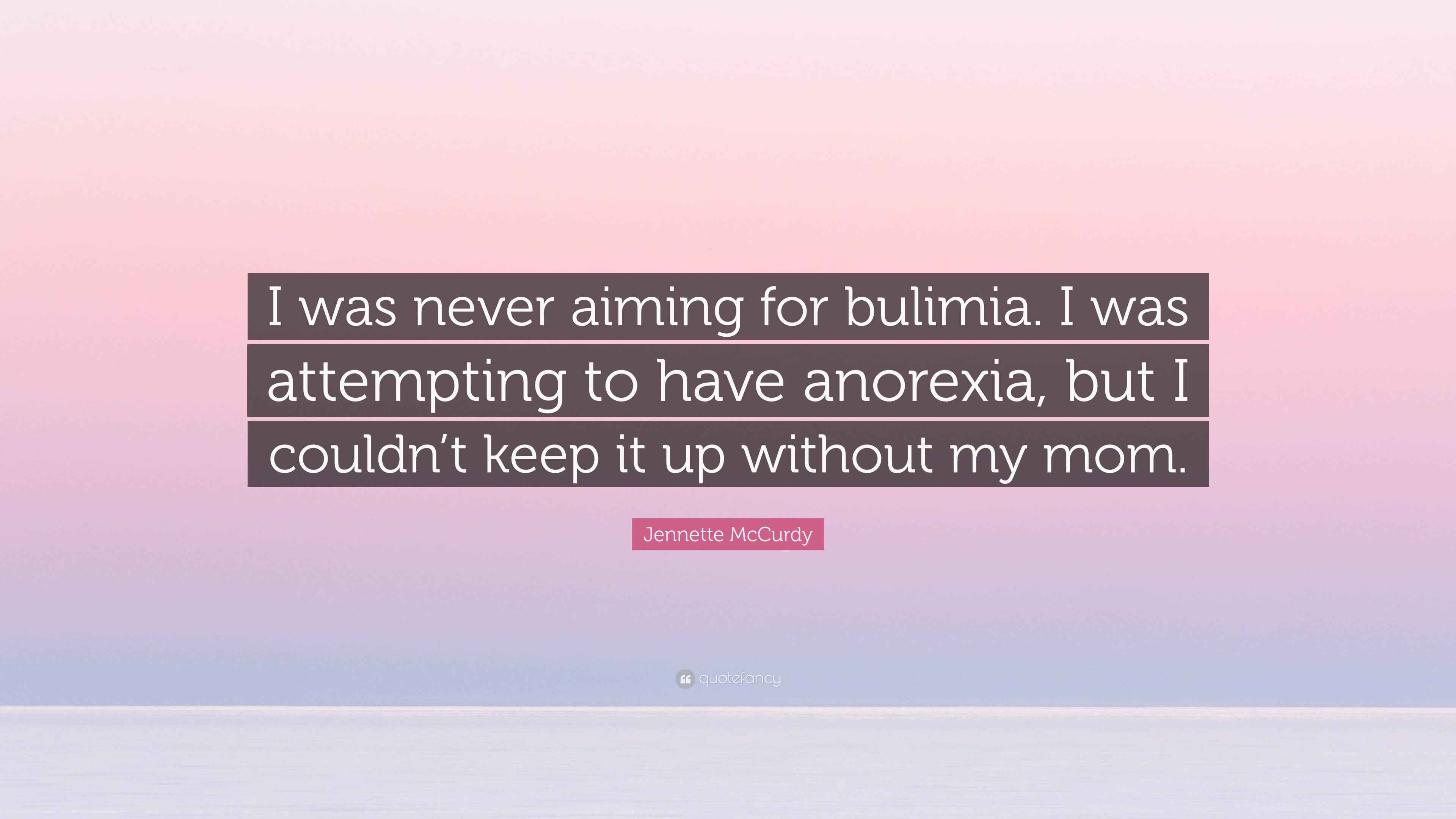 Jennette McCurdy Quote: “I was never aiming for bulimia. I was ...