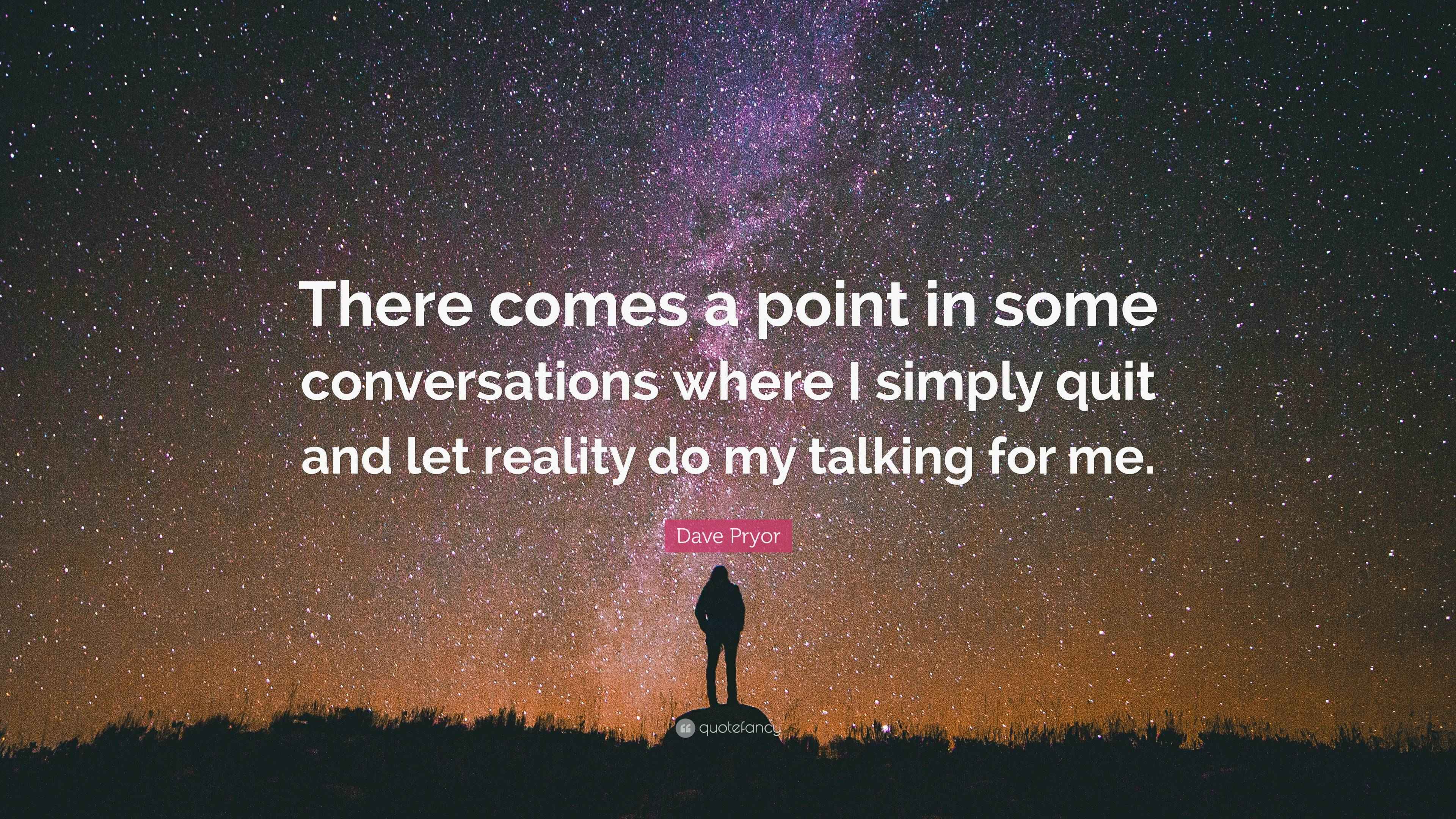 Dave Pryor Quote: “There comes a point in some conversations where I ...