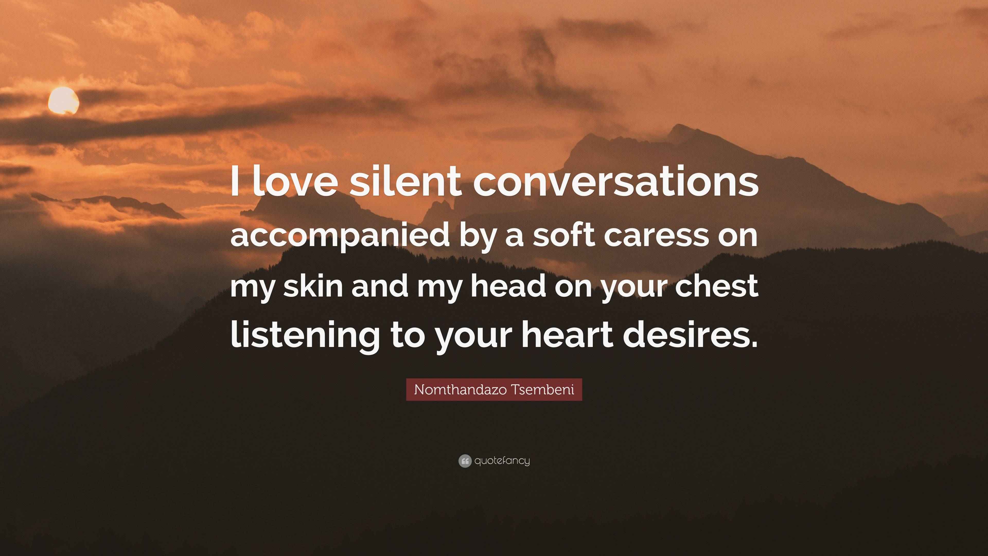 Nomthandazo Tsembeni Quote: “I love silent conversations accompanied by ...