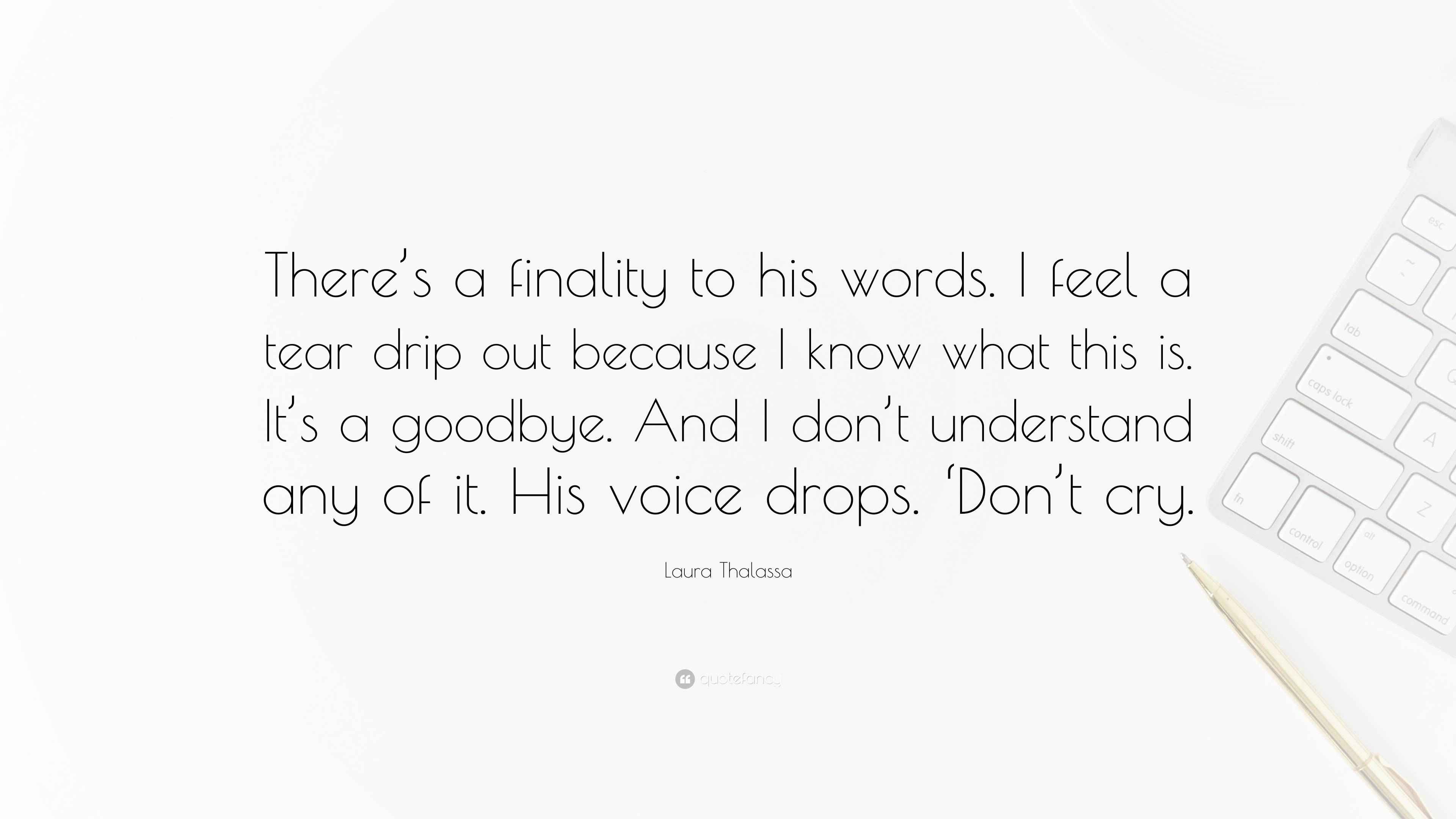Laura Thalassa Quote: “There’s a finality to his words. I feel a tear ...