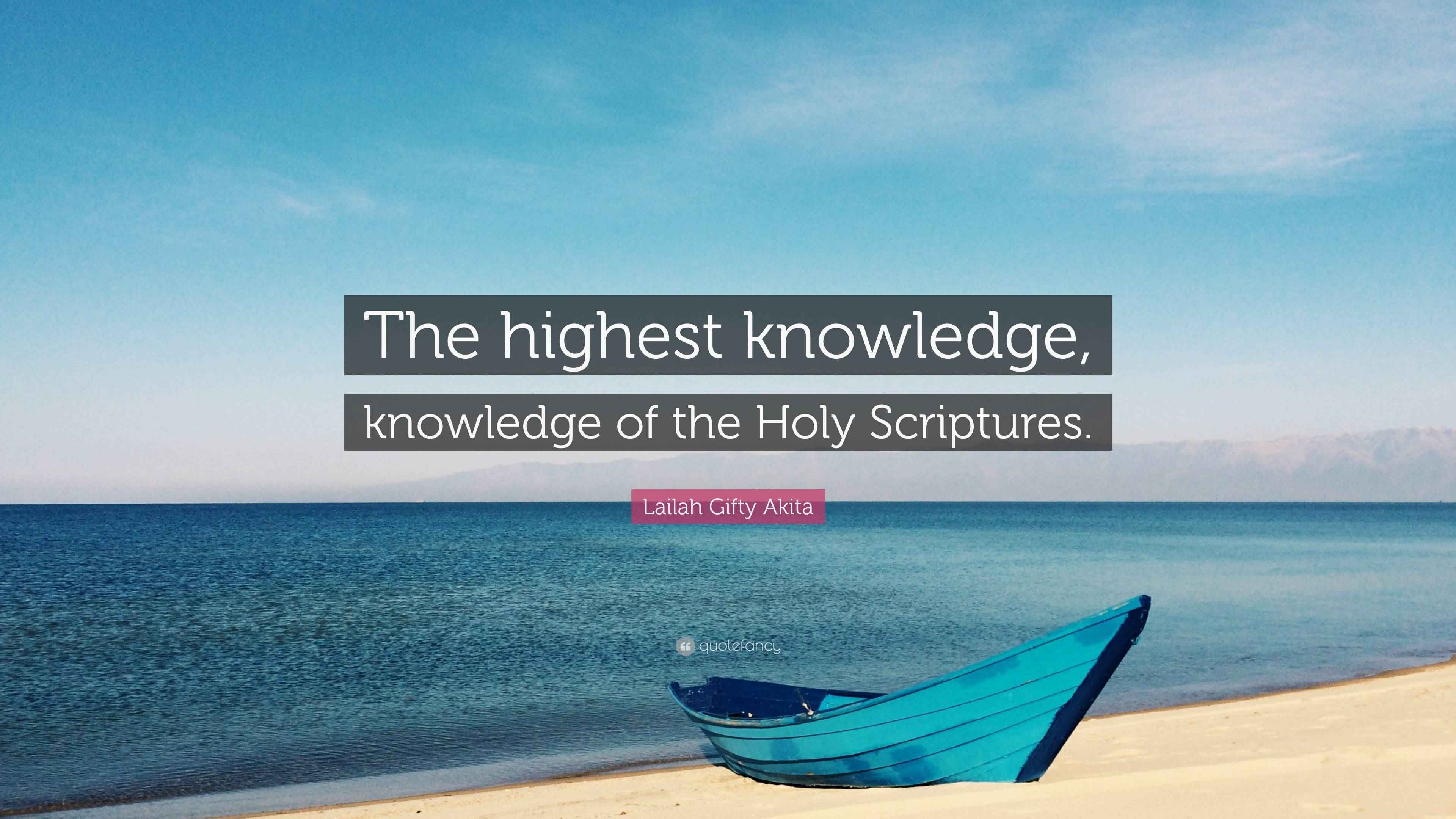 Lailah Gifty Akita Quote: “The highest knowledge, knowledge of the Holy ...