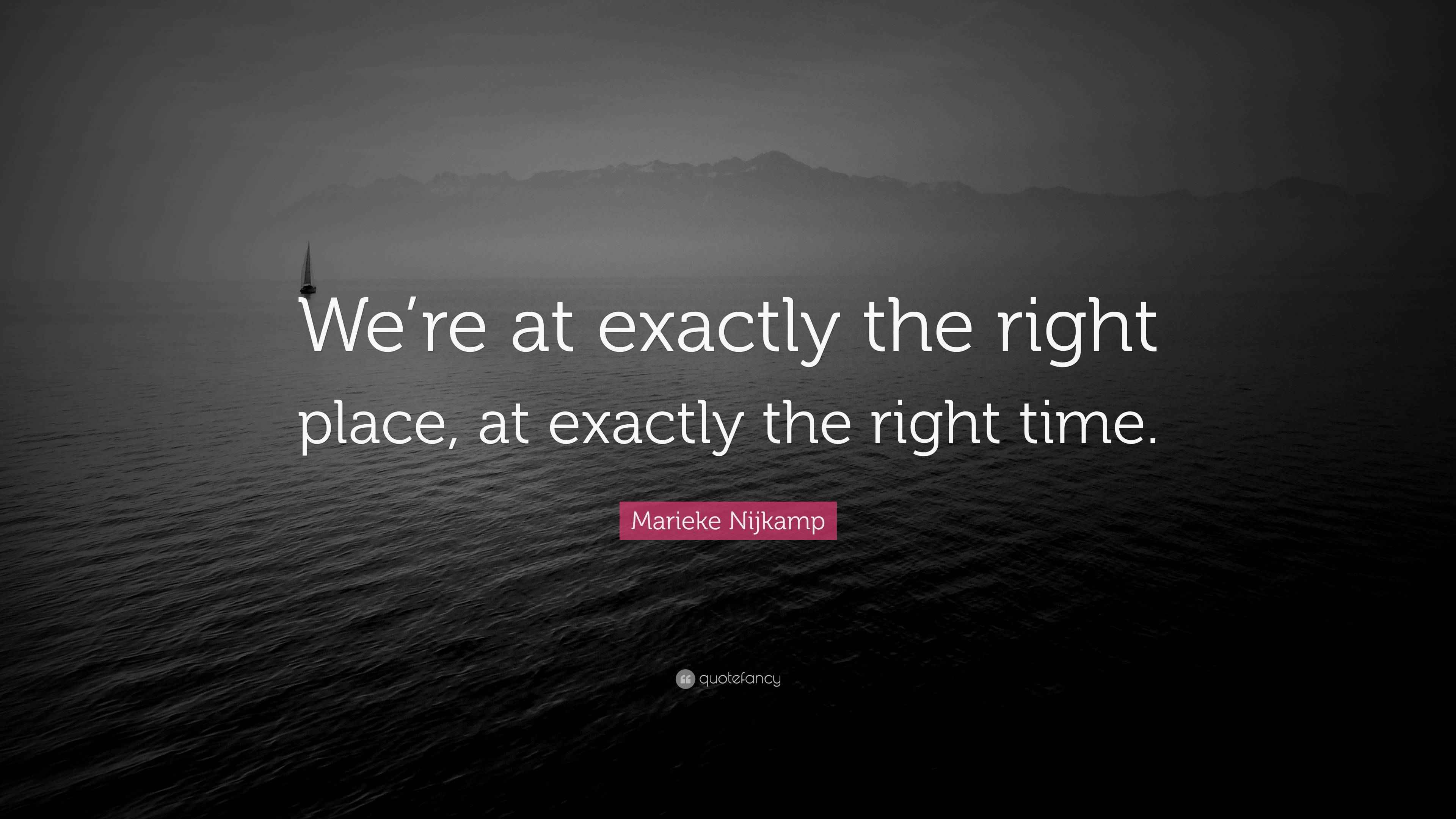 Marieke Nijkamp Quote: “We’re at exactly the right place, at exactly ...