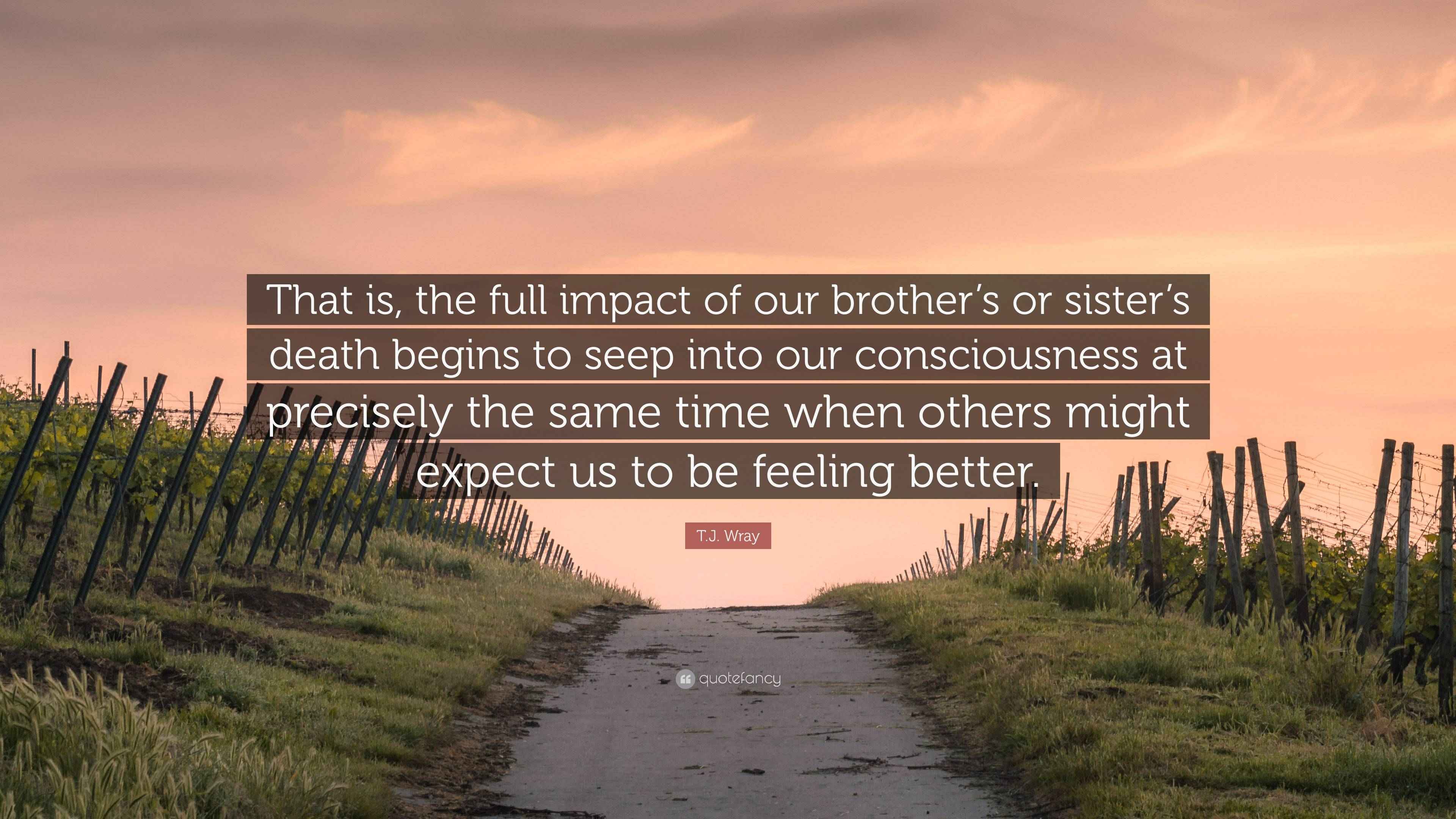 T.J. Wray Quote: “That is, the full impact of our brother’s or sister’s ...