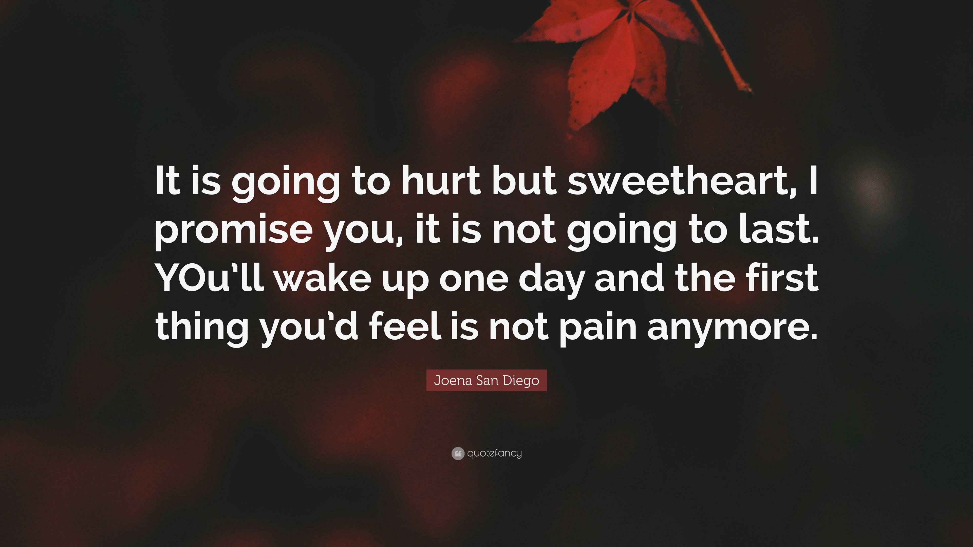 Joena San Diego Quote: “It is going to hurt but sweetheart, I promise ...