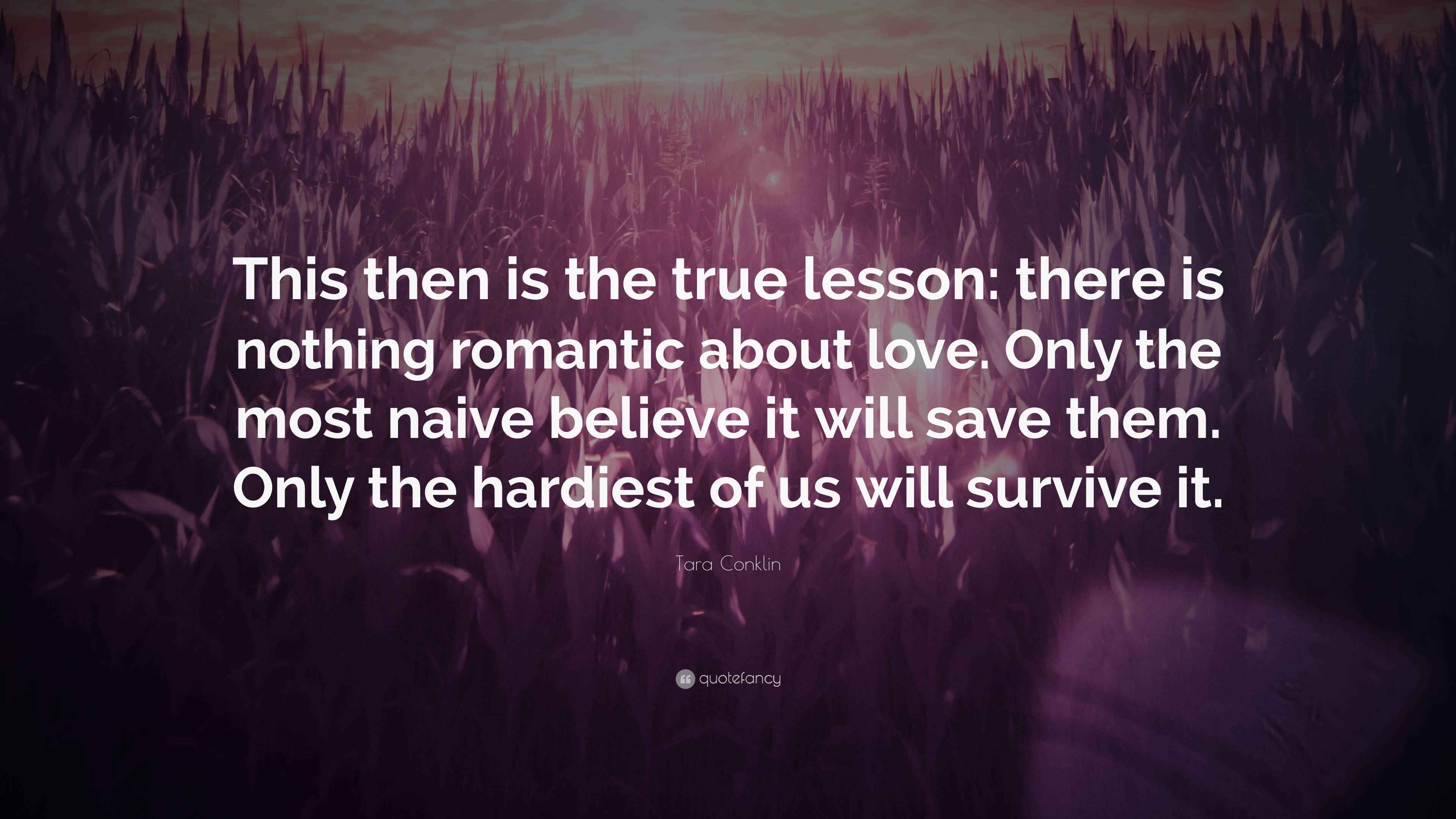 Tara Conklin Quote: “This then is the true lesson: there is nothing ...