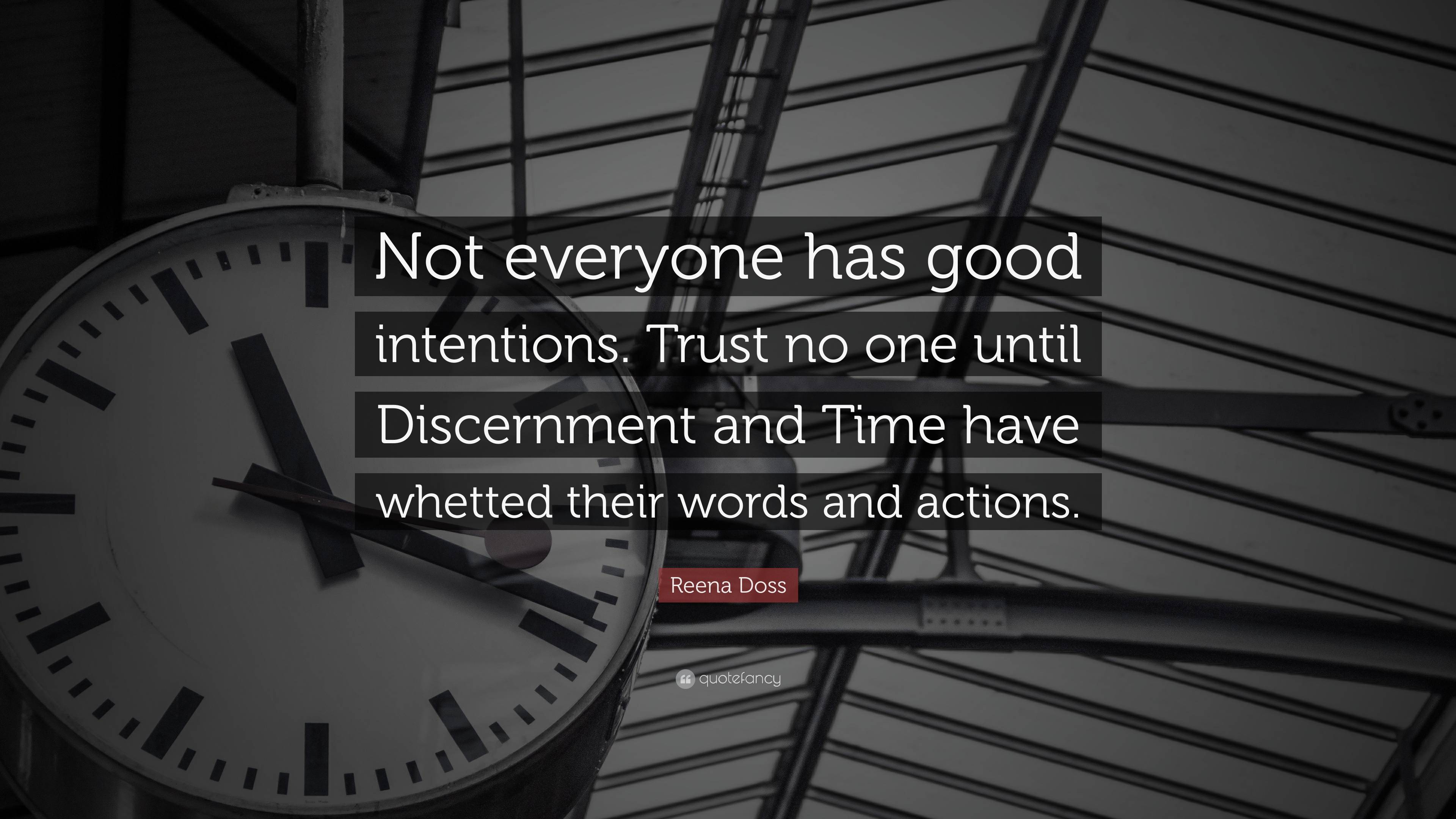 Reena Doss Quote: “Not everyone has good intentions. Trust no one until ...