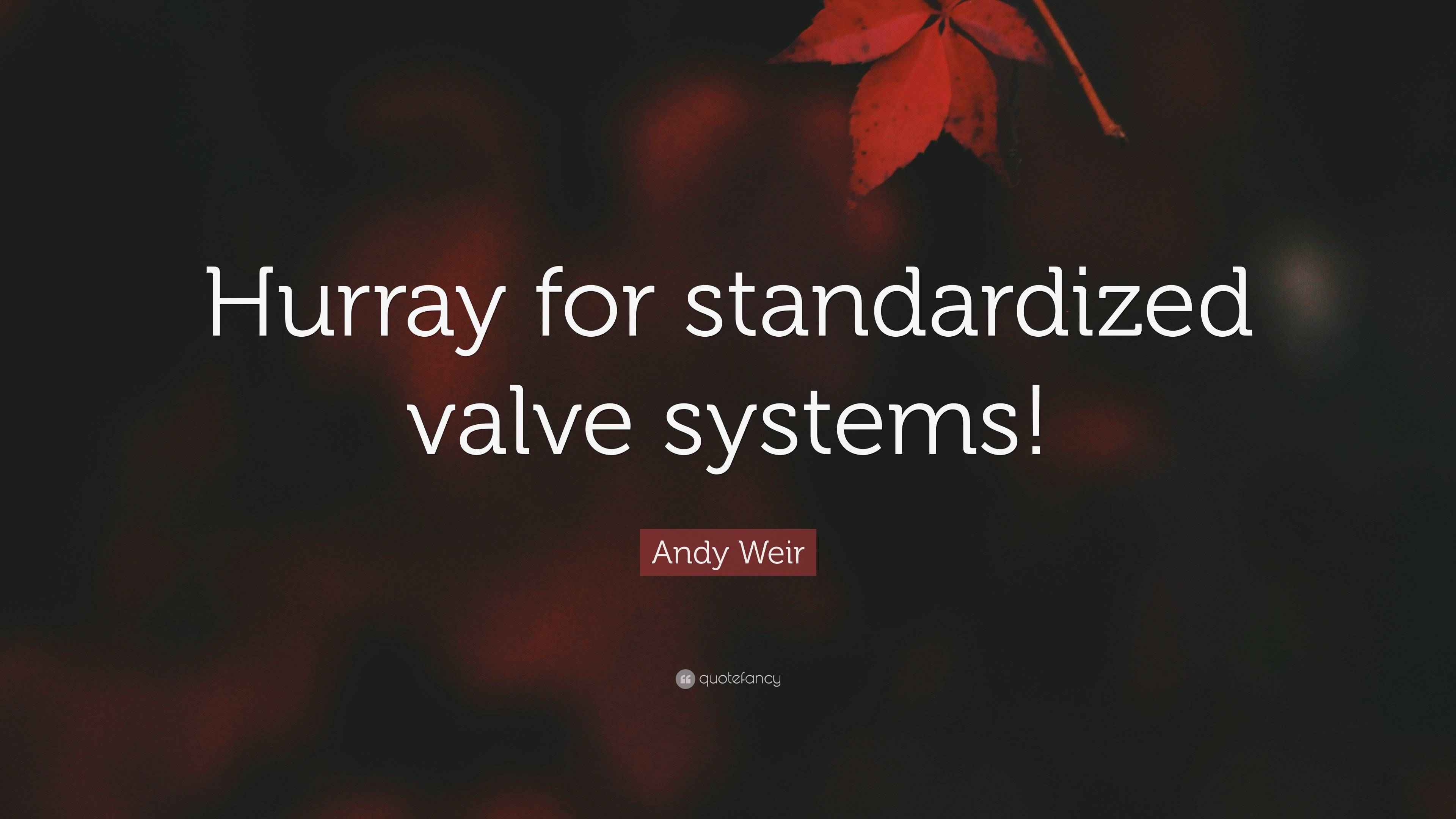 Andy Weir Quote: “Hurray for standardized valve systems!”
