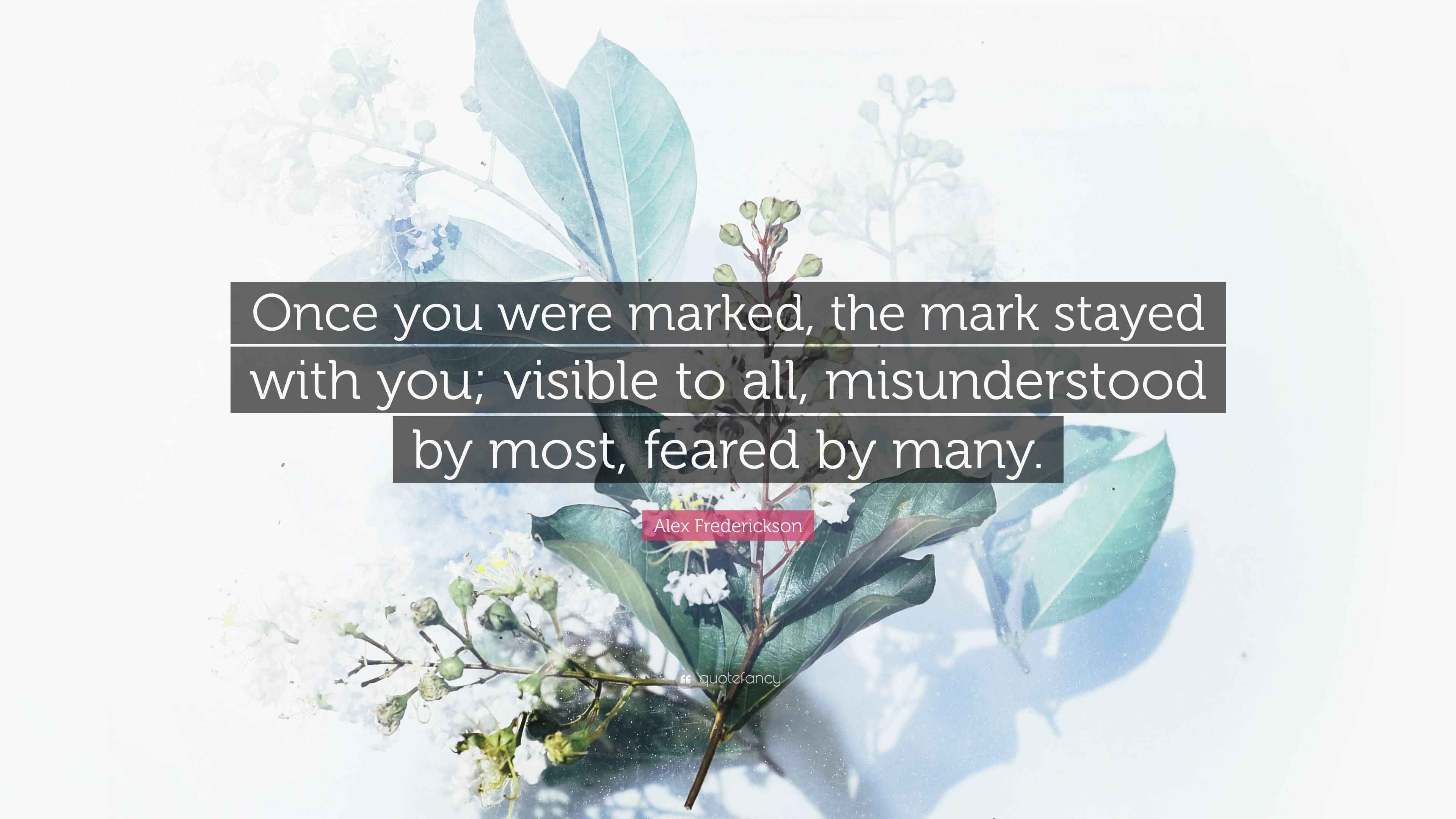 Alex Frederickson Quote: “Once you were marked, the mark stayed with ...