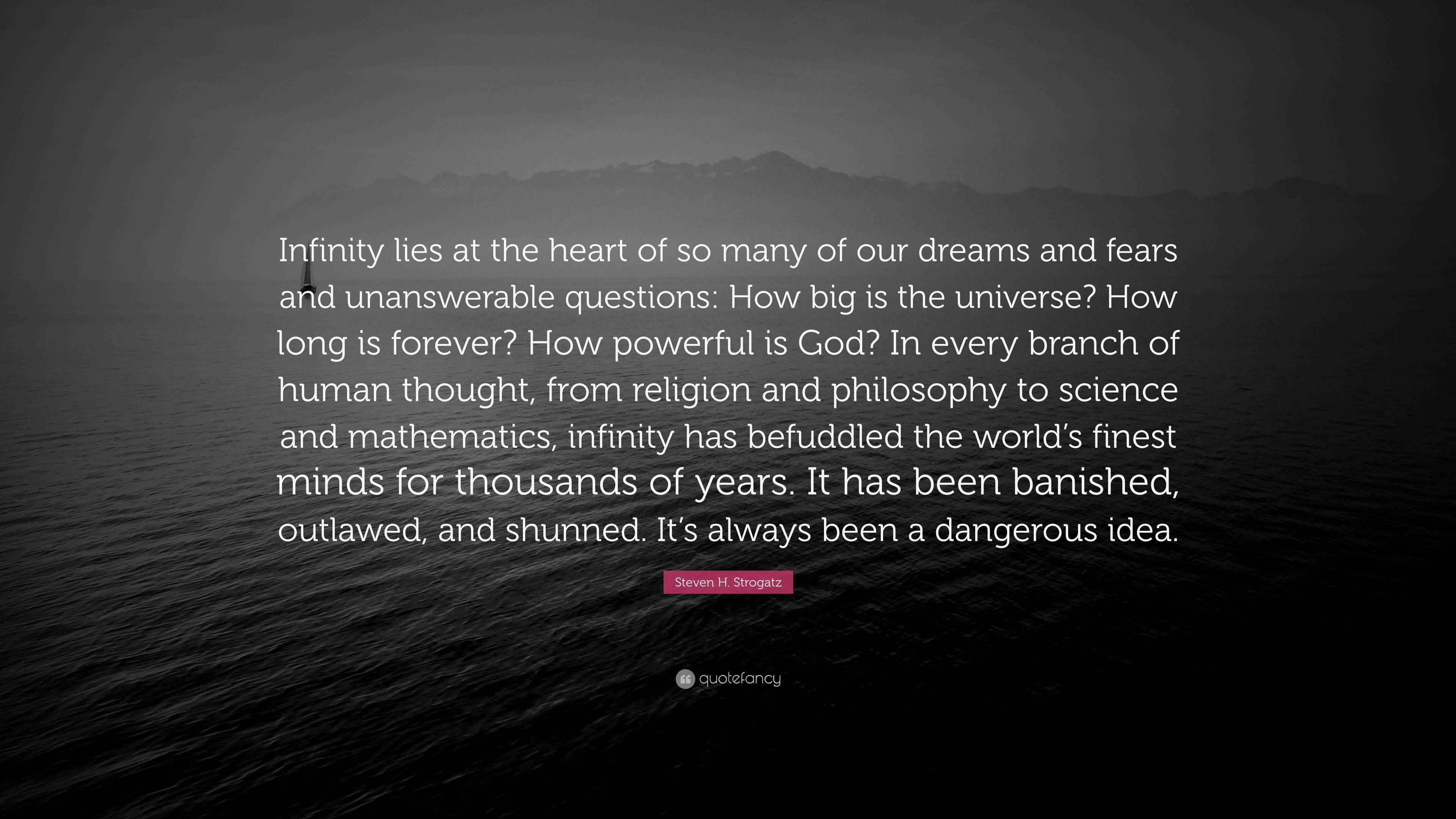 Steven H. Strogatz Quote: “Infinity lies at the heart of so many of our ...