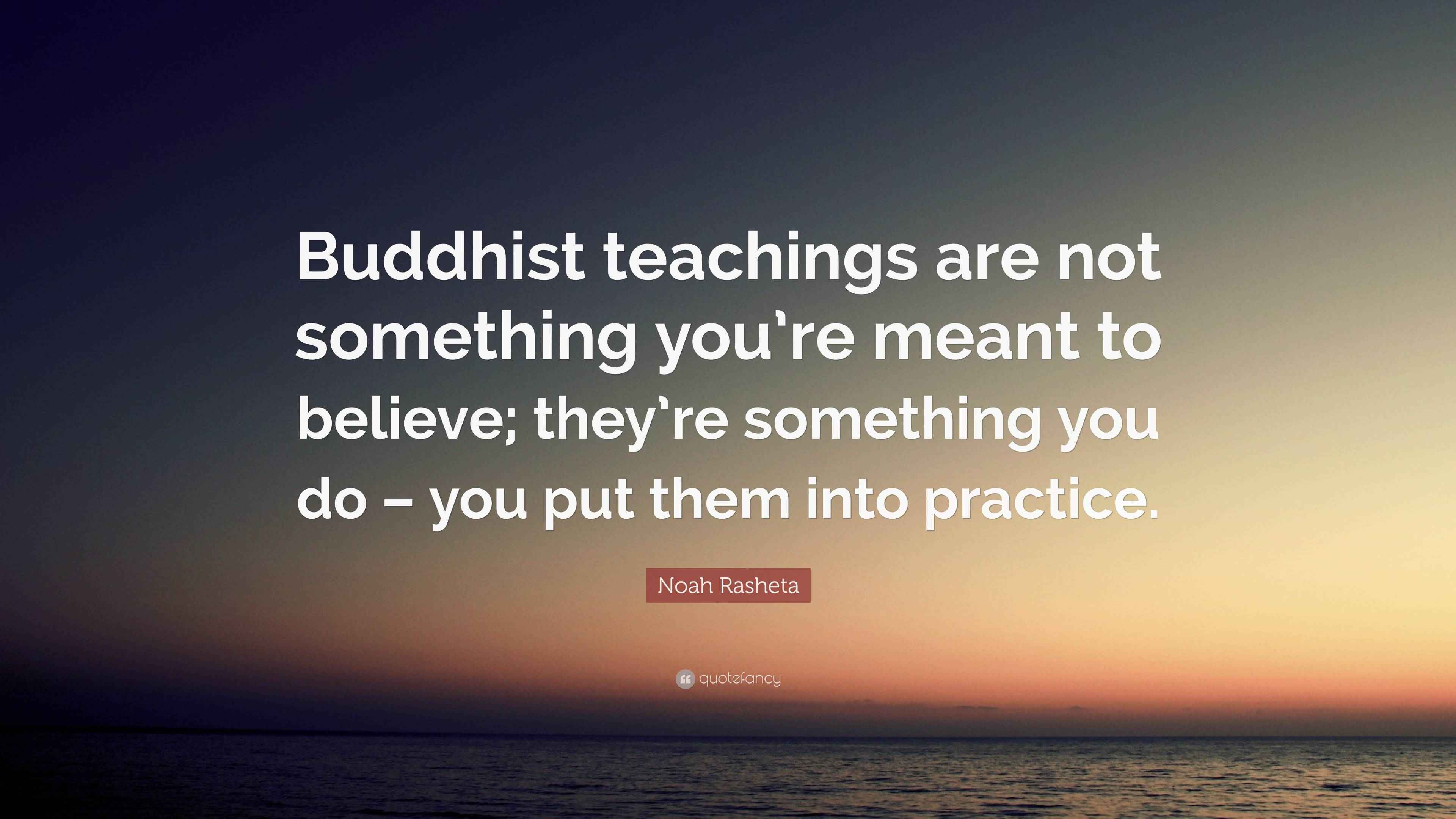 Noah Rasheta Quote: “Buddhist teachings are not something you’re meant ...