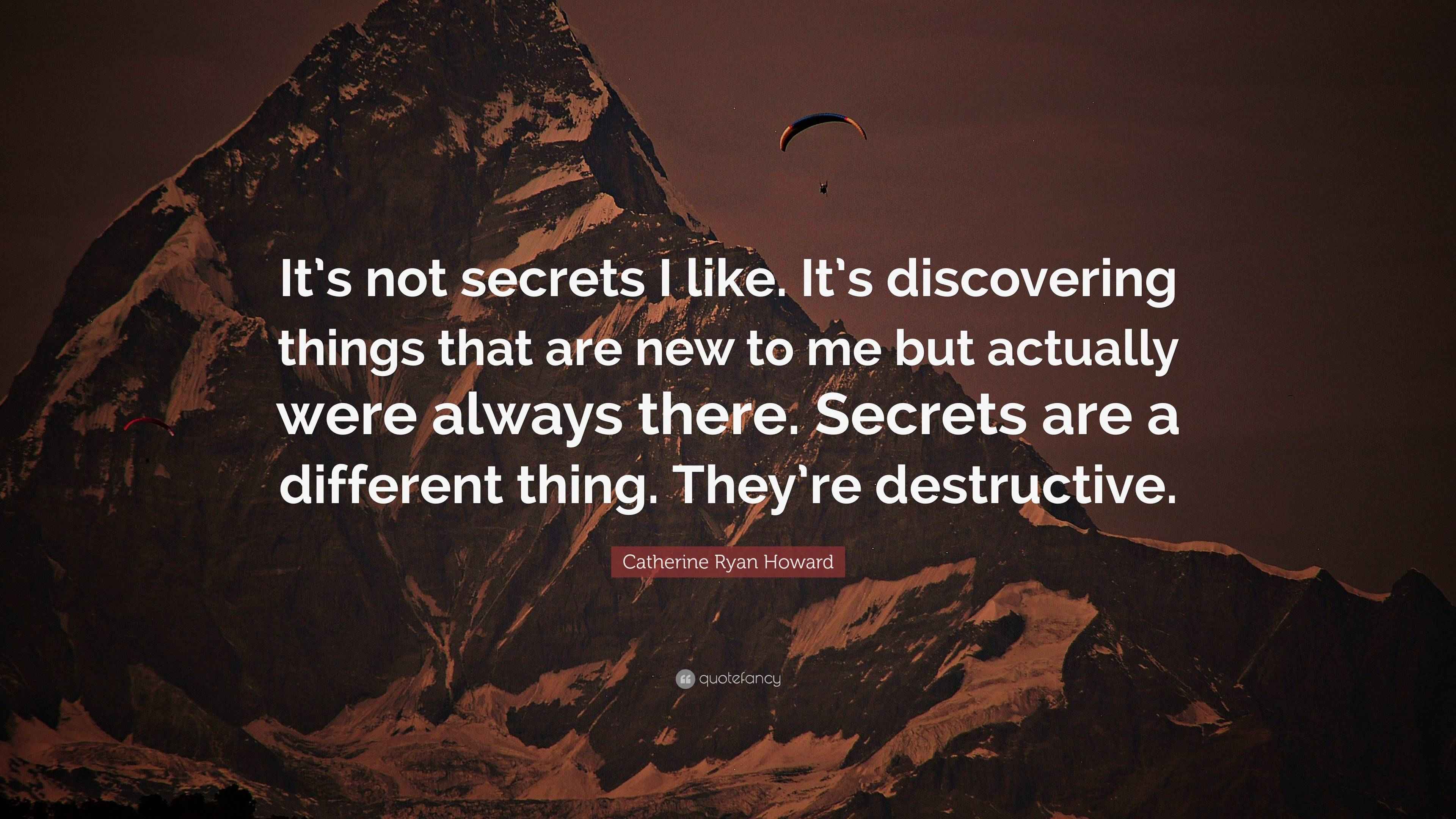 Catherine Ryan Howard Quote: “It’s not secrets I like. It’s discovering ...
