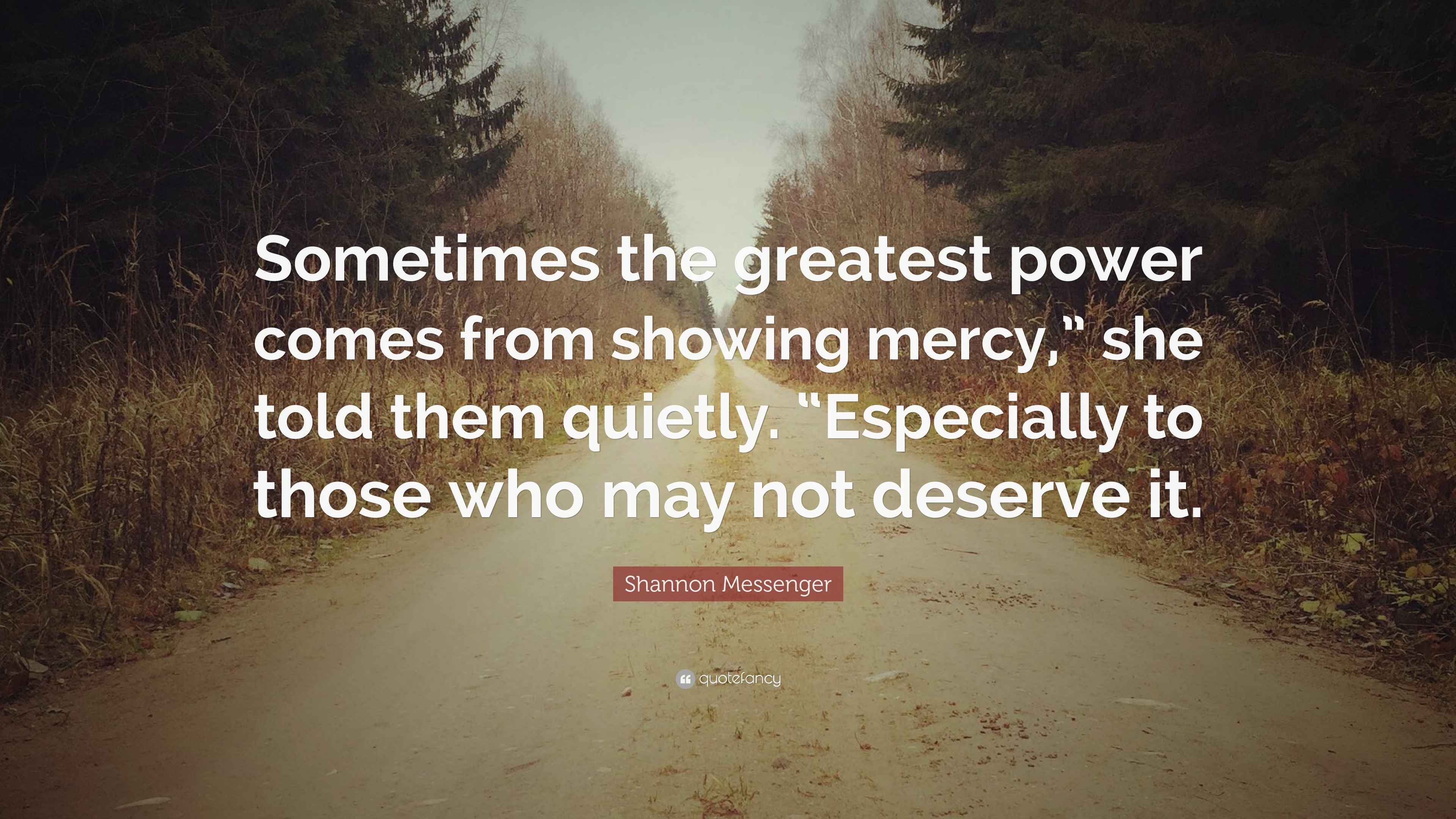 Shannon Messenger Quote: “Sometimes the greatest power comes from ...