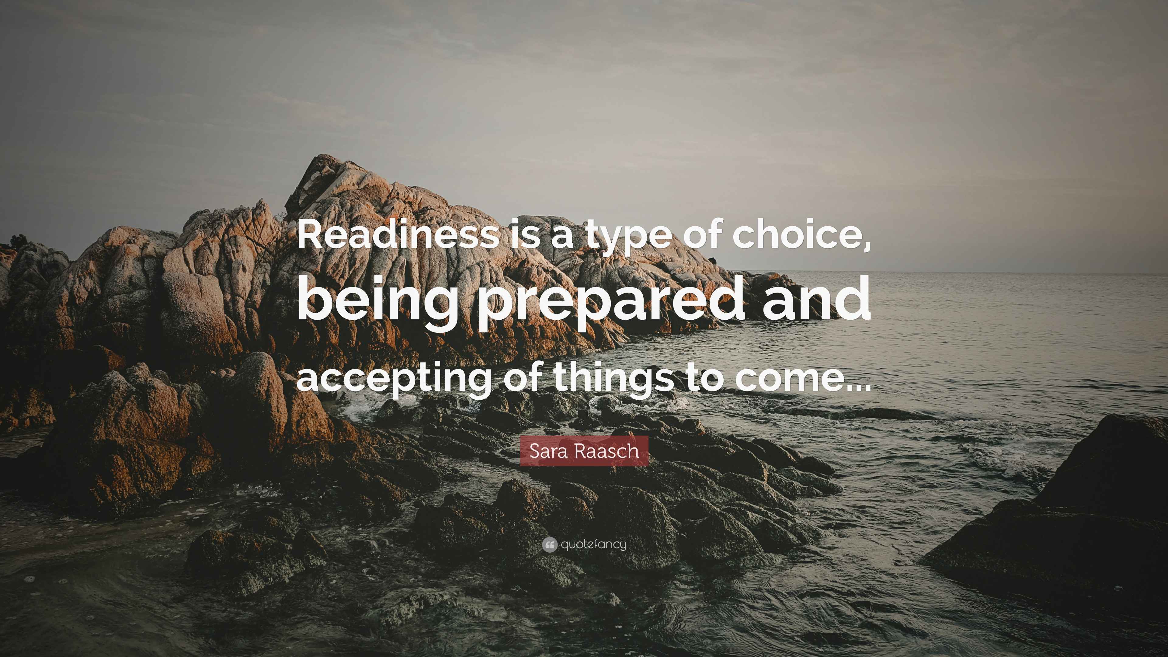 Sara Raasch Quote: “Readiness is a type of choice, being prepared and ...