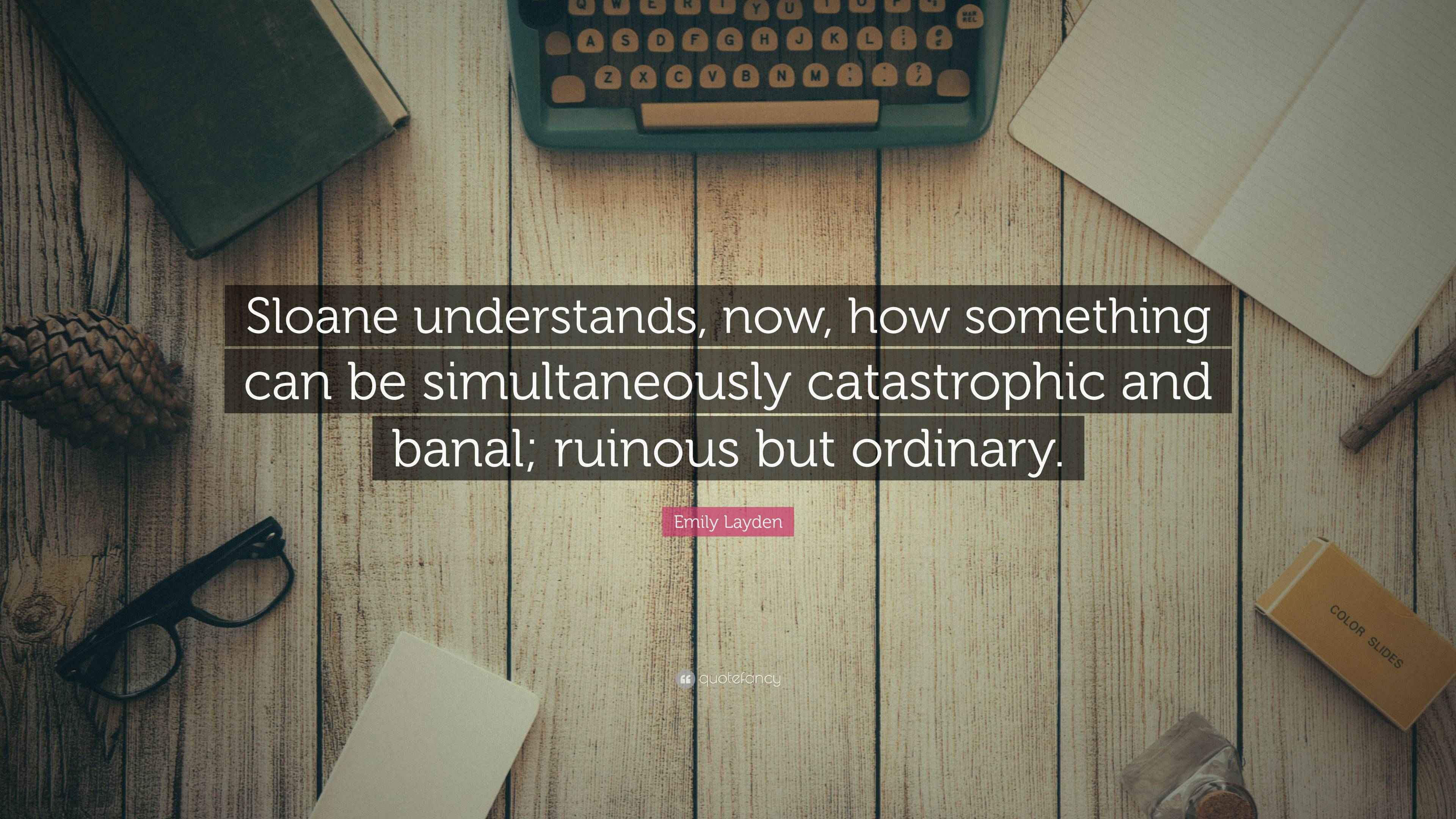 Emily Layden Quote: “Sloane understands, now, how something can be ...