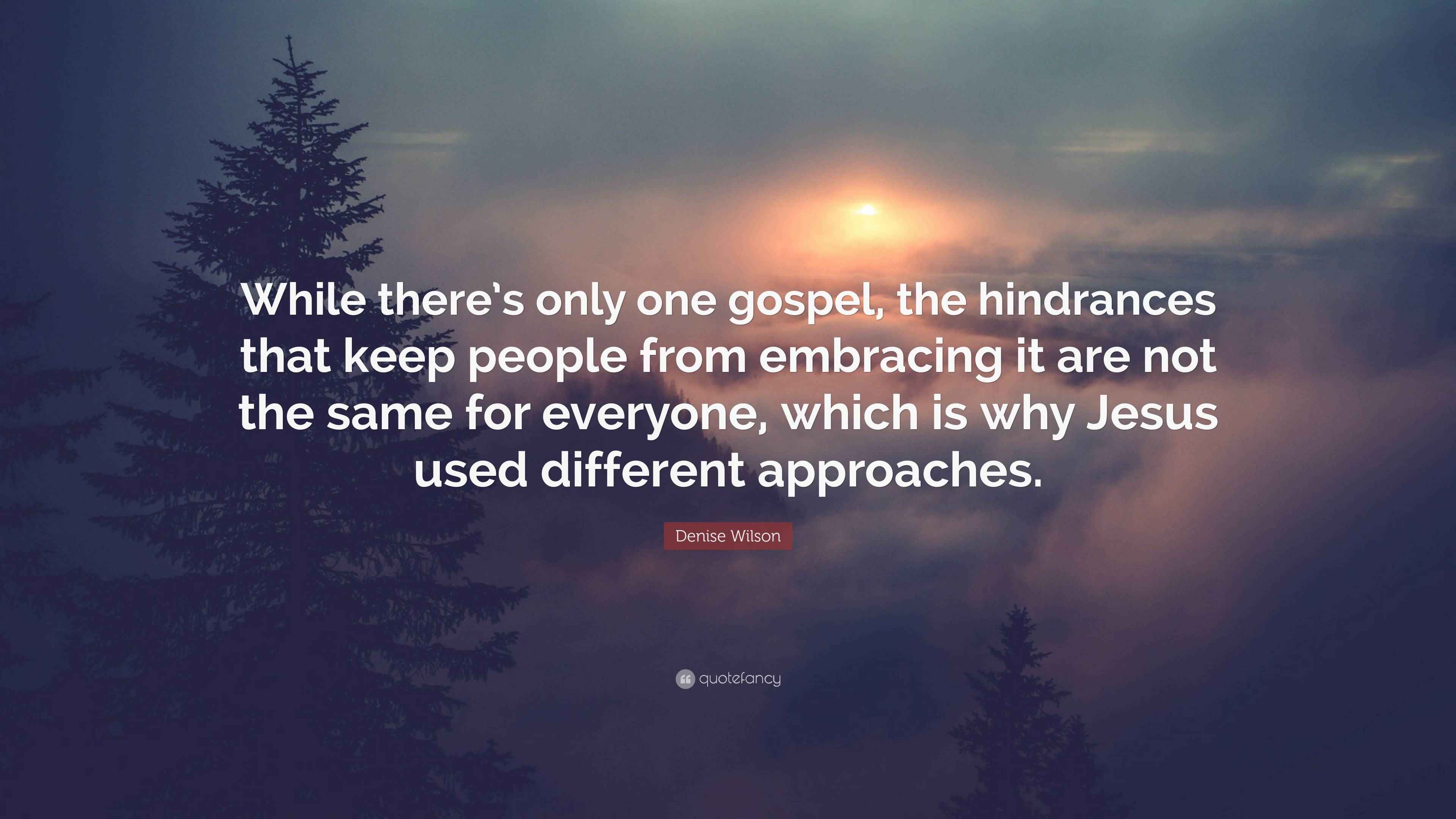 Denise Wilson Quote: “While there’s only one gospel, the hindrances ...