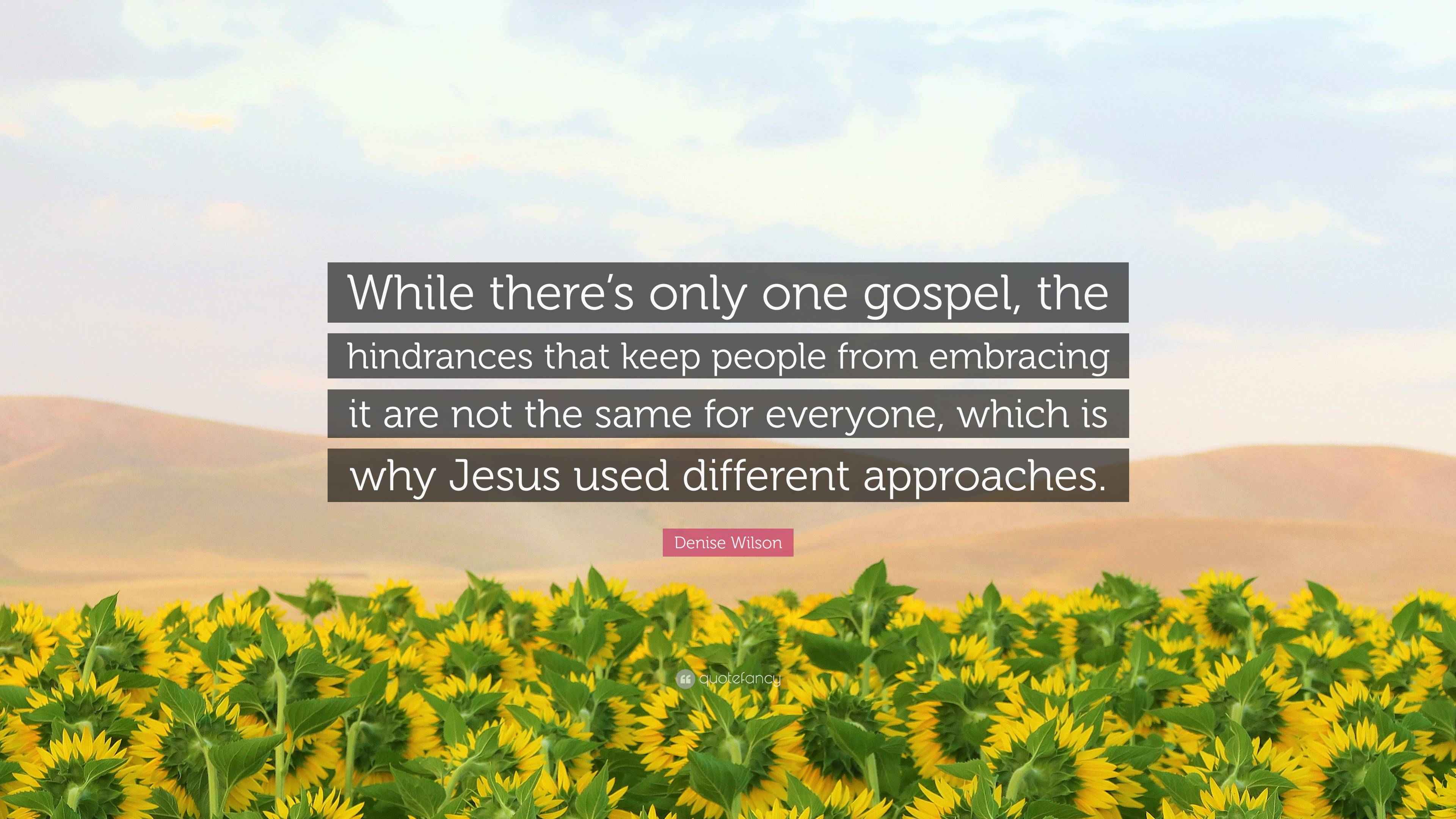 Denise Wilson Quote: “While there’s only one gospel, the hindrances ...