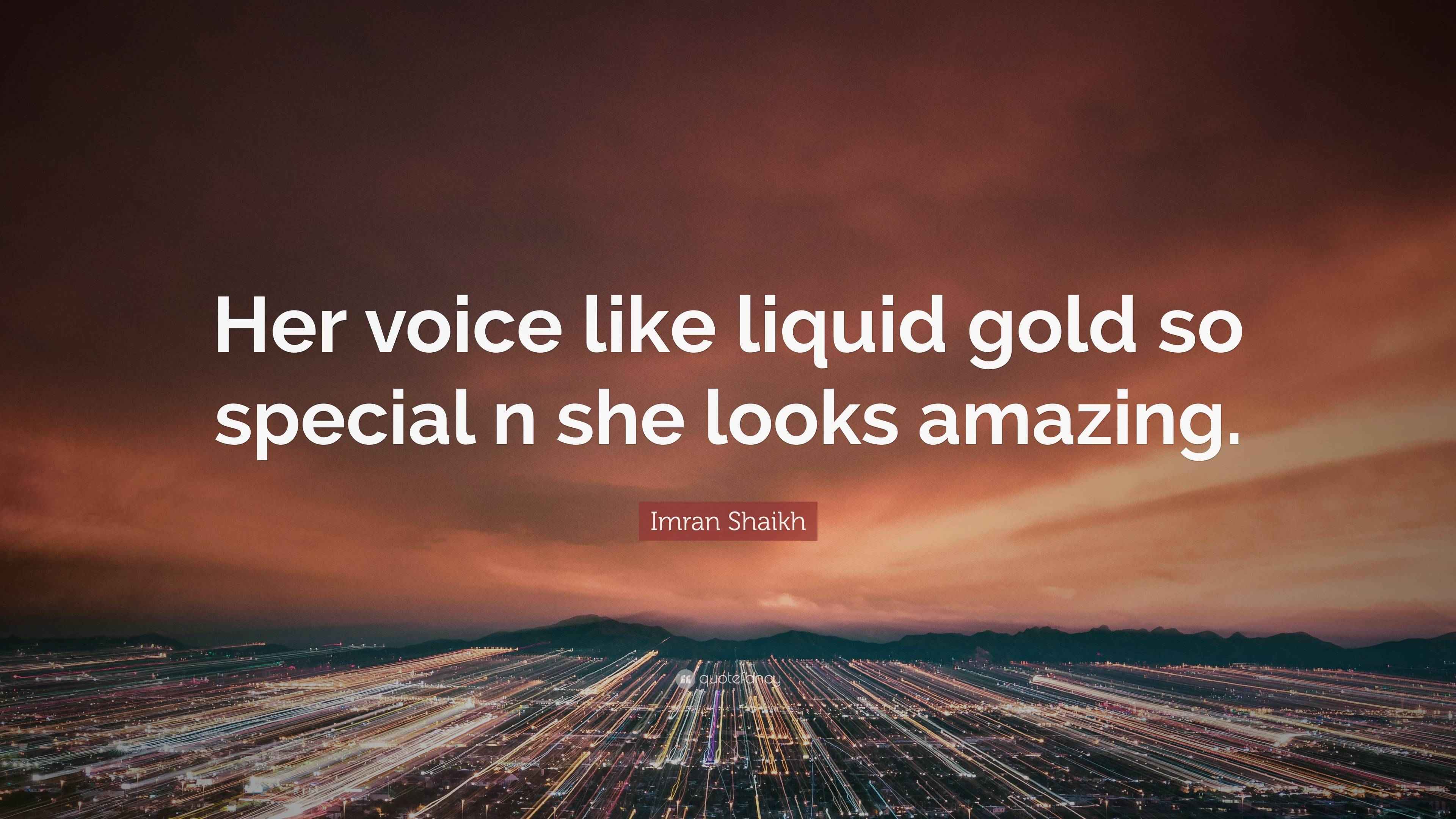 Imran Shaikh Quote: “Her voice like liquid gold so special n she looks ...