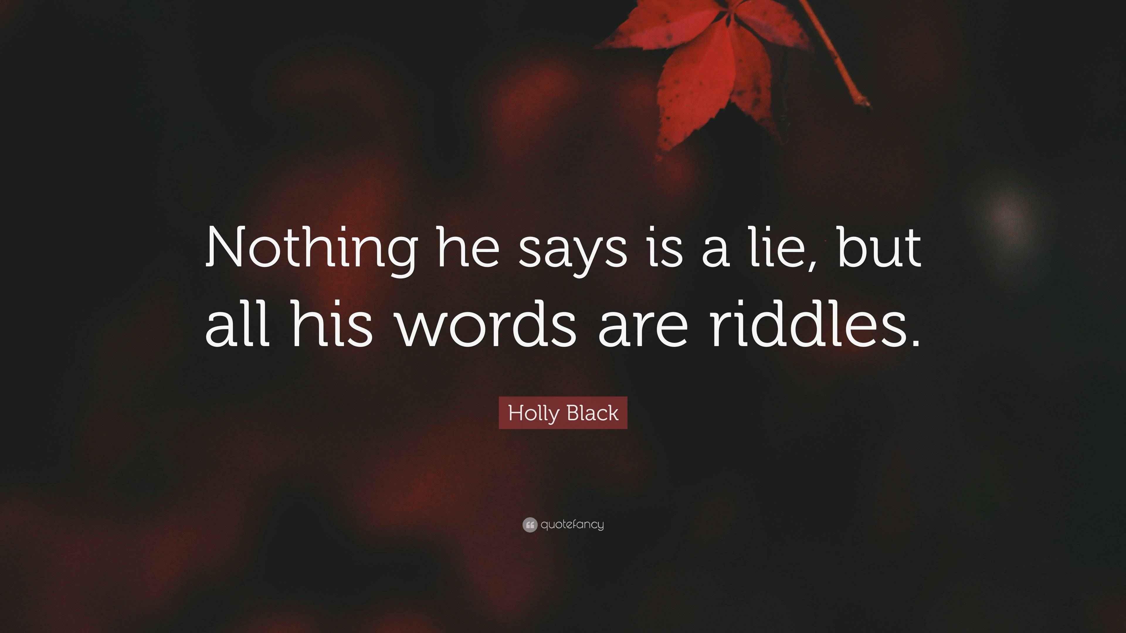 Holly Black Quote: “Nothing he says is a lie, but all his words are ...