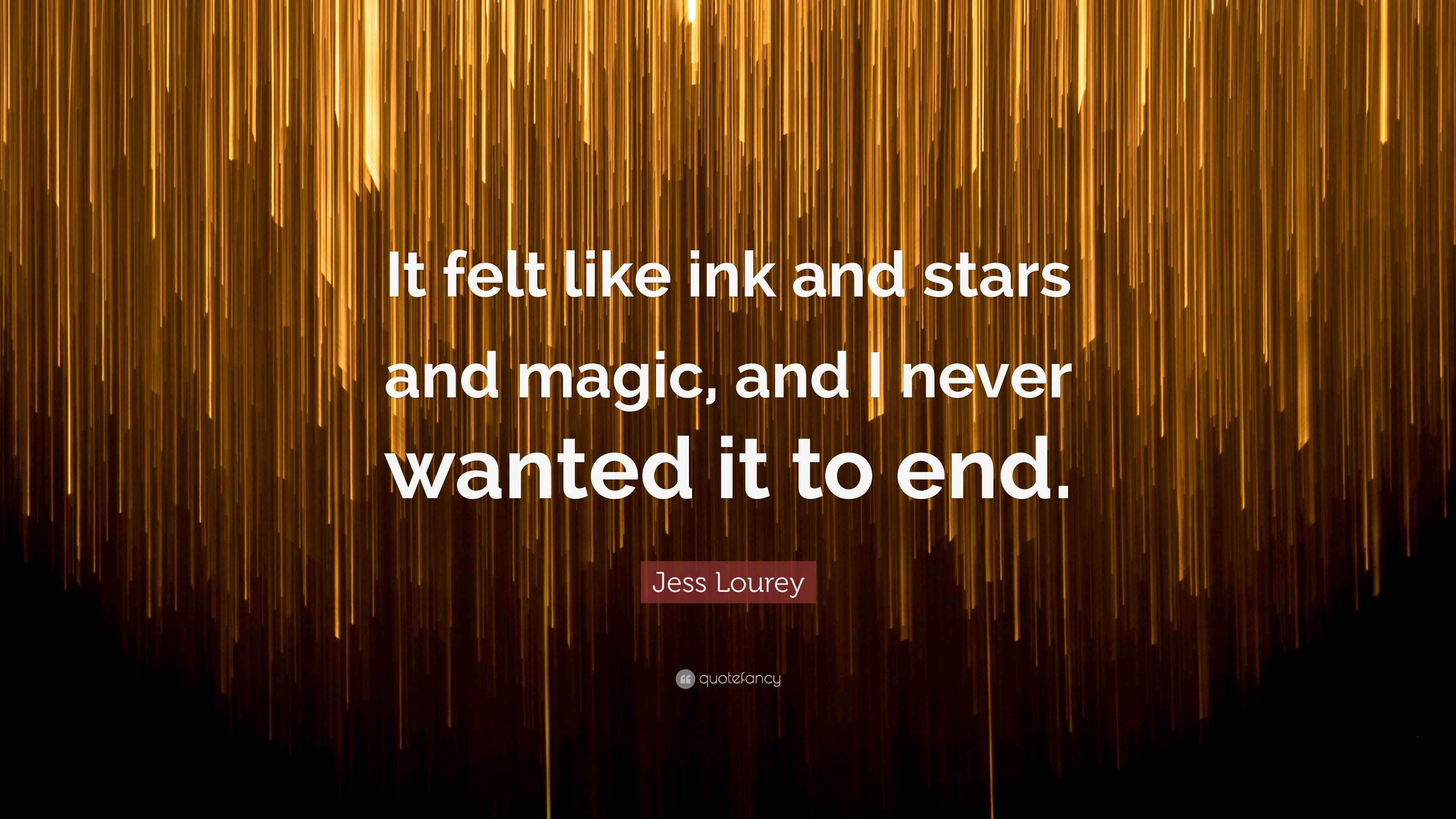 Jess Lourey Quote: “It felt like ink and stars and magic, and I never ...