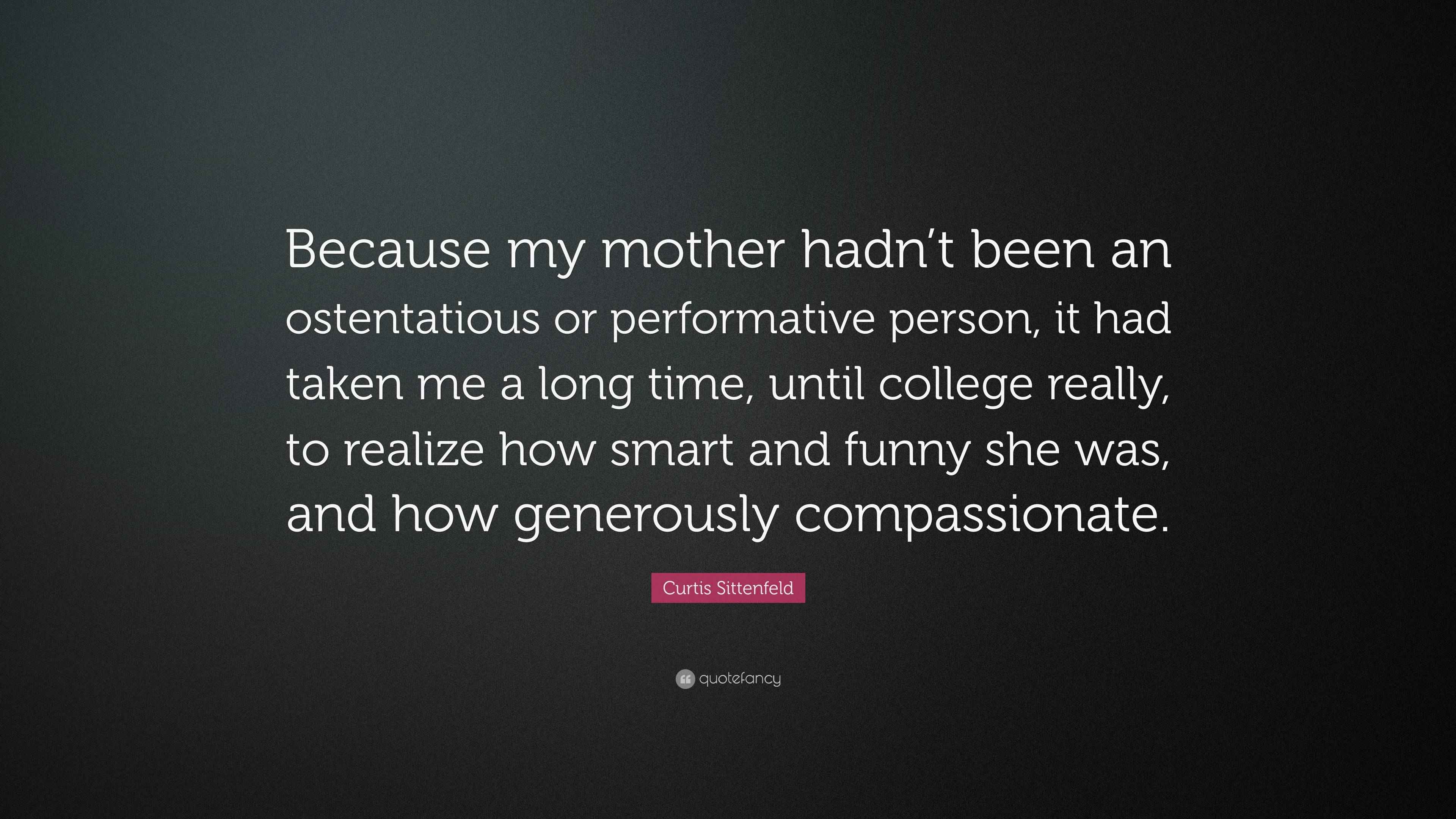 Curtis Sittenfeld Quote: “Because my mother hadn’t been an ostentatious ...
