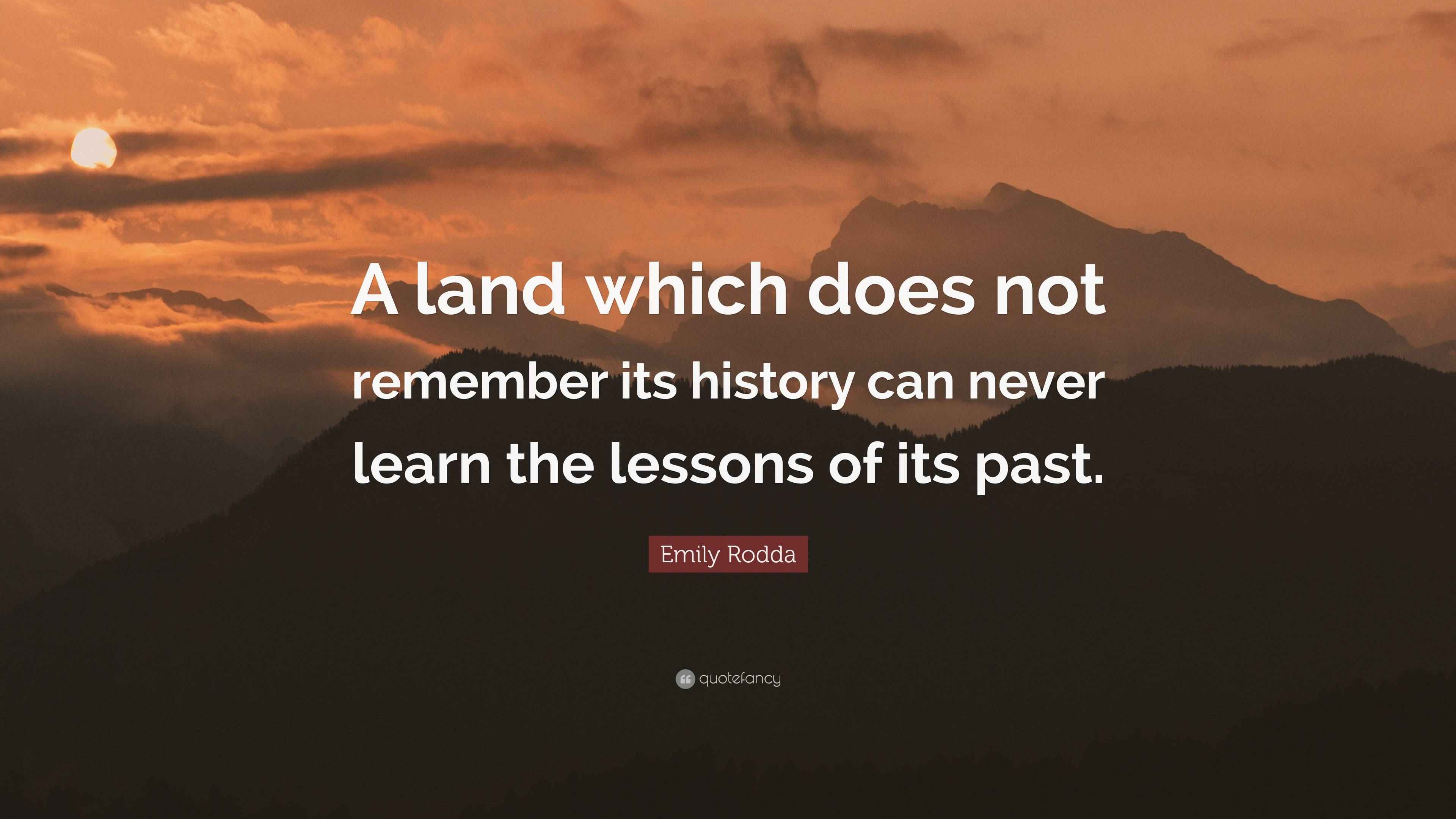 Emily Rodda Quote: “A land which does not remember its history can ...