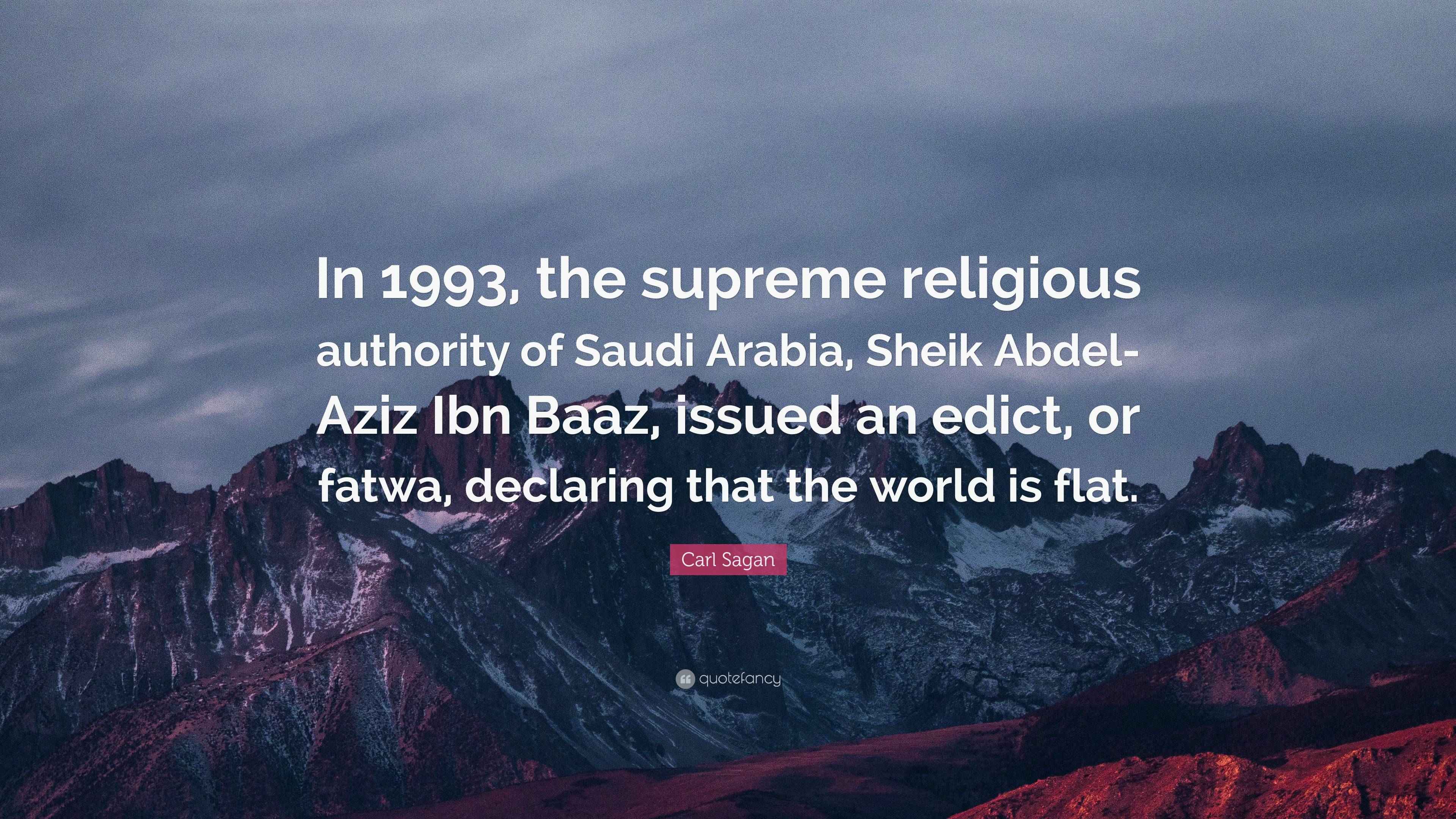 Carl Sagan Quote: “In 1993, the supreme religious authority of Saudi ...