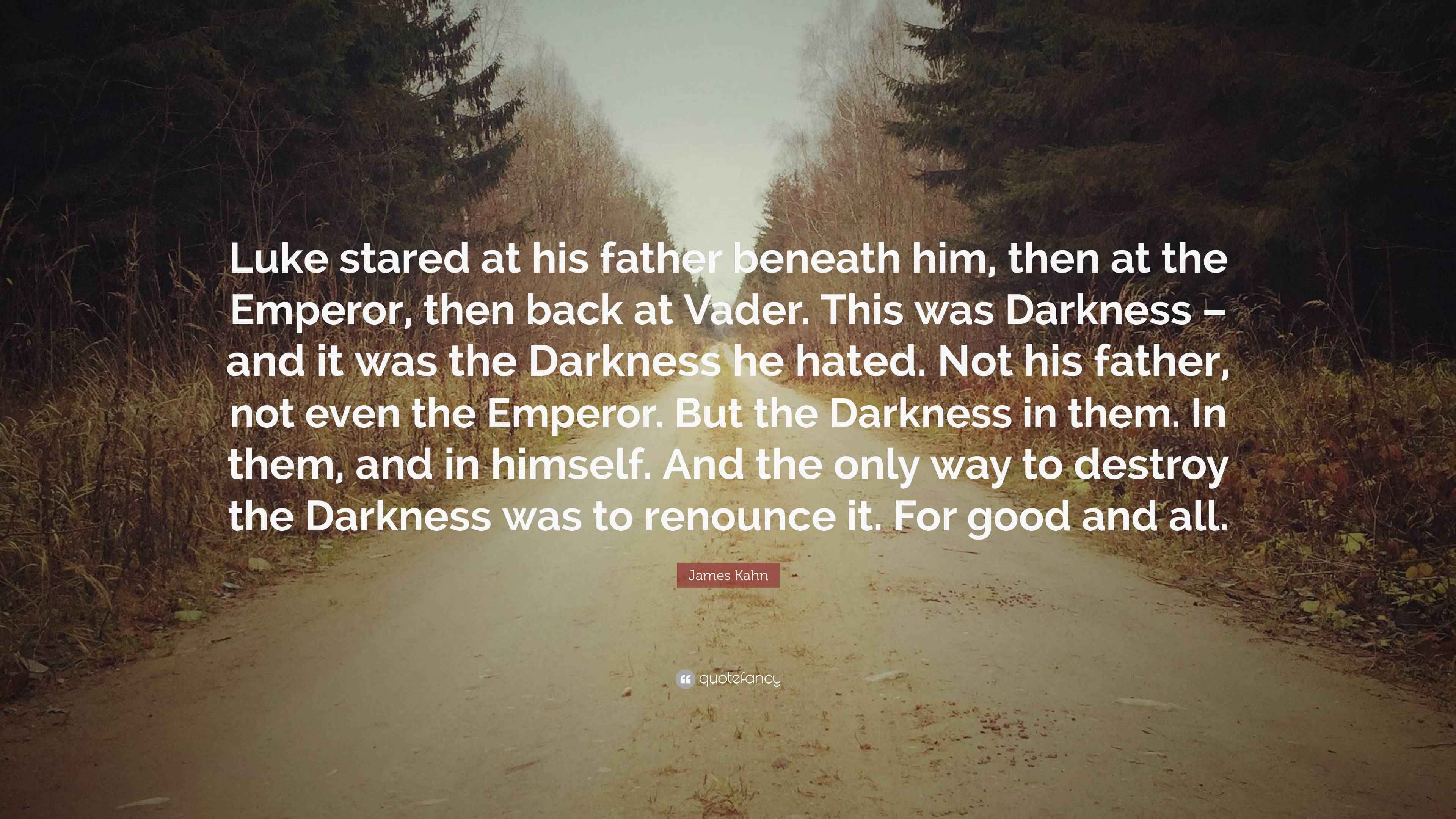 James Kahn Quote: “Luke stared at his father beneath him, then at the ...