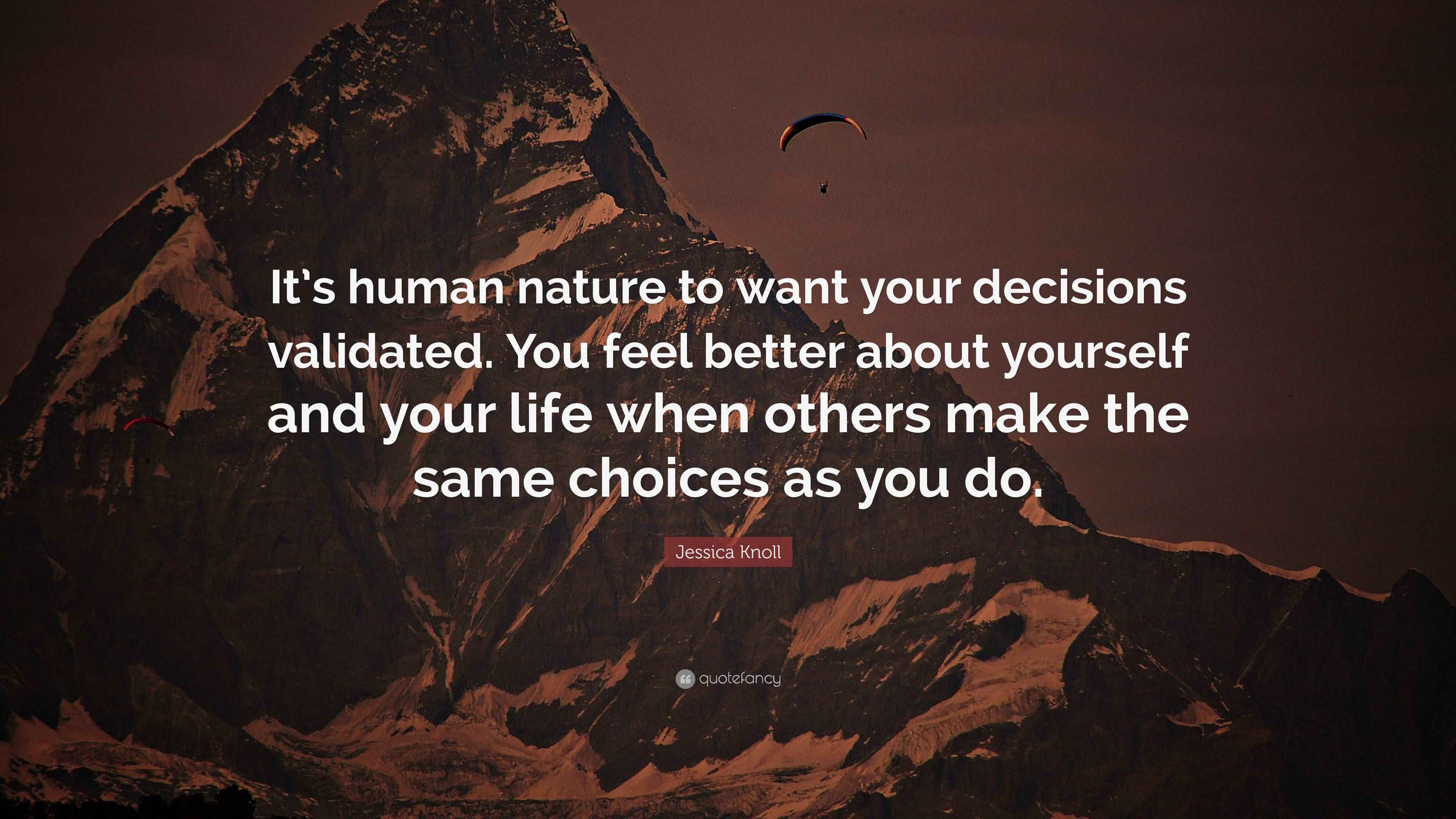 Jessica Knoll Quote: “It’s human nature to want your decisions ...