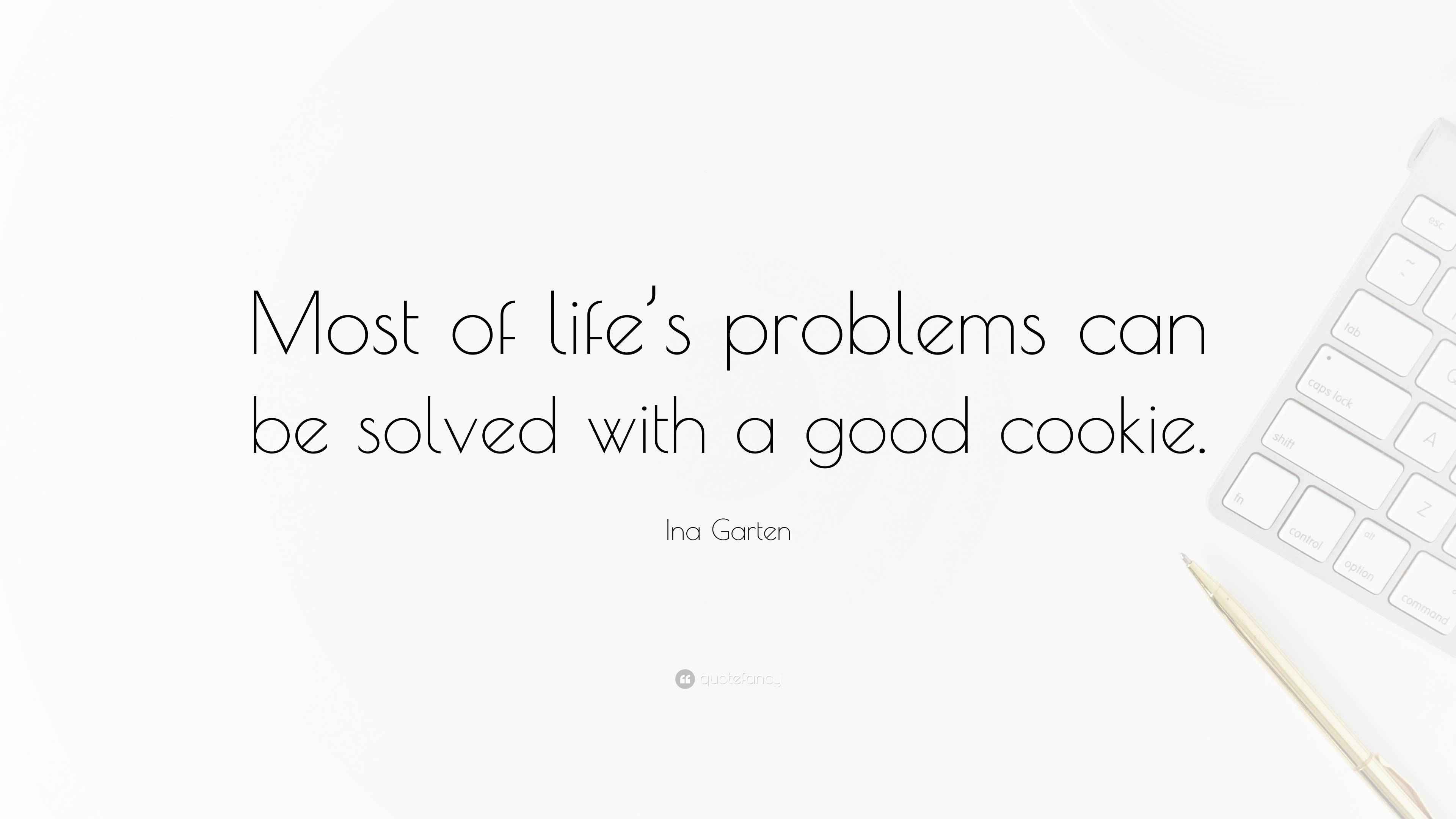Ina Garten Quote: “Most of life’s problems can be solved with a good ...