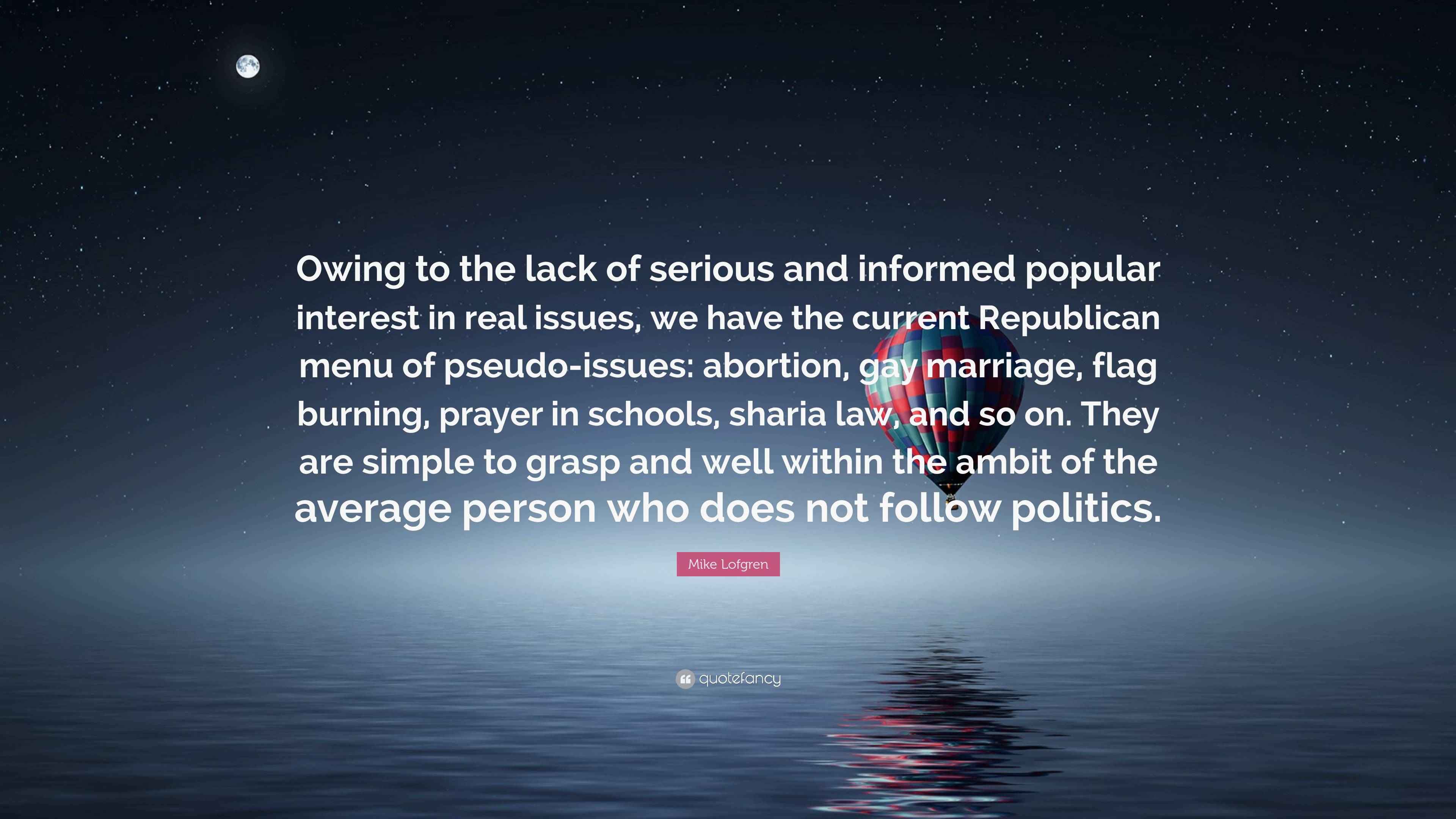 Mike Lofgren Quote: “Owing to the lack of serious and informed popular ...