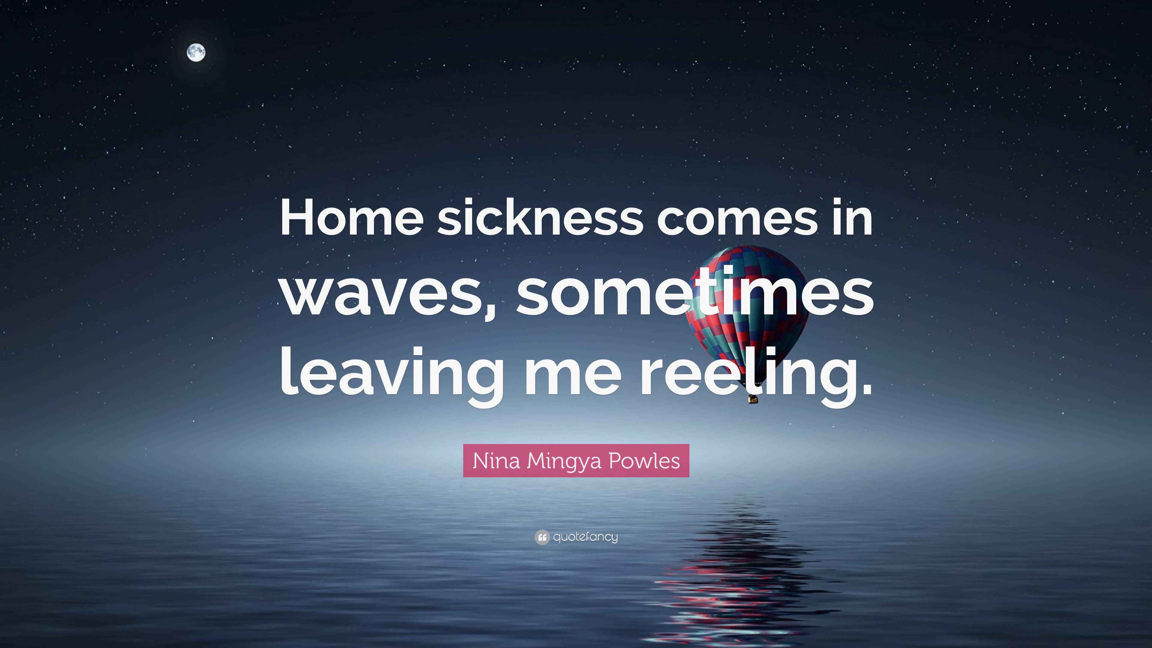 Nina Mingya Powles Quote: “Home sickness comes in waves, sometimes ...