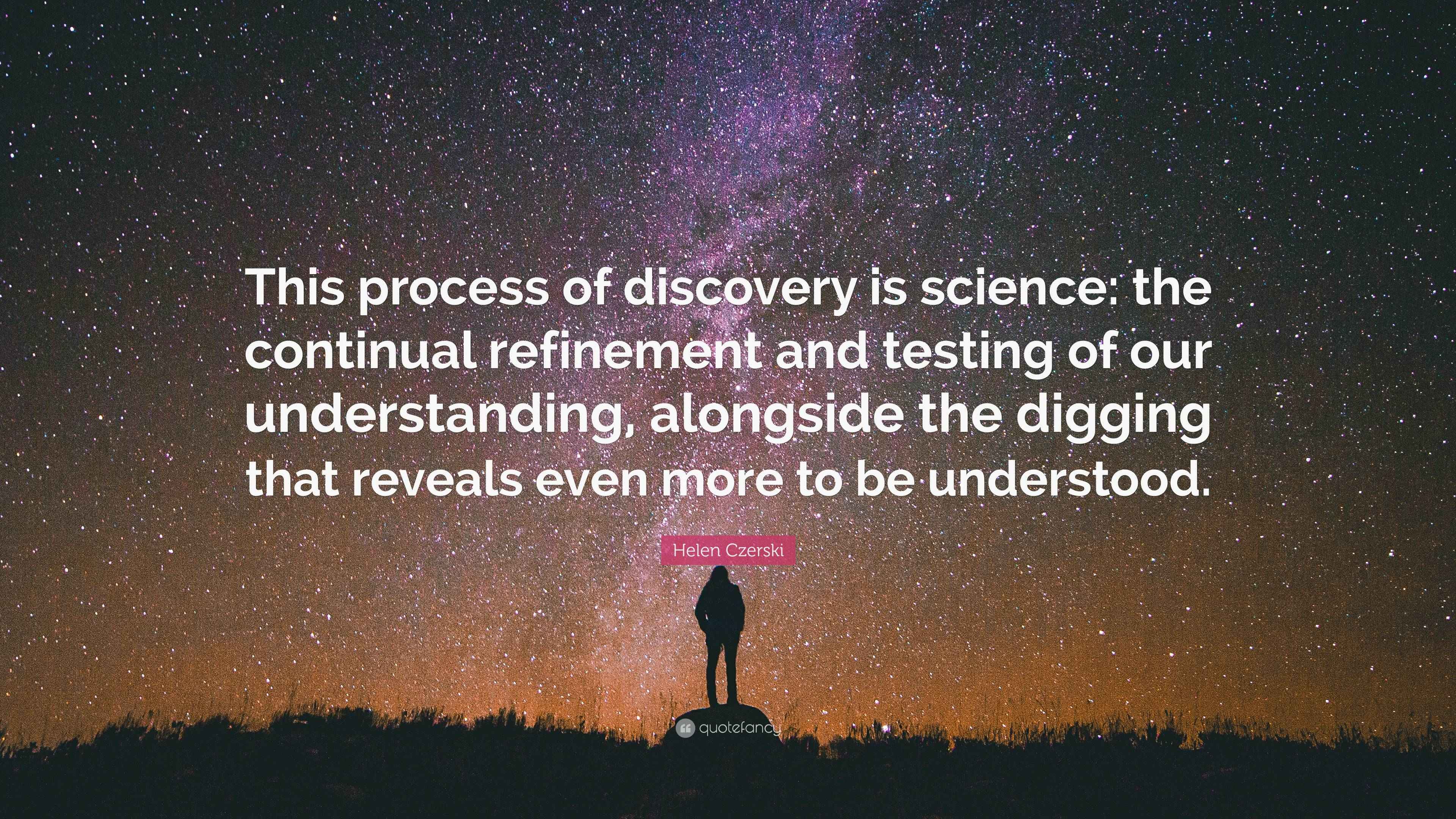 Helen Czerski Quote: “This process of discovery is science: the ...