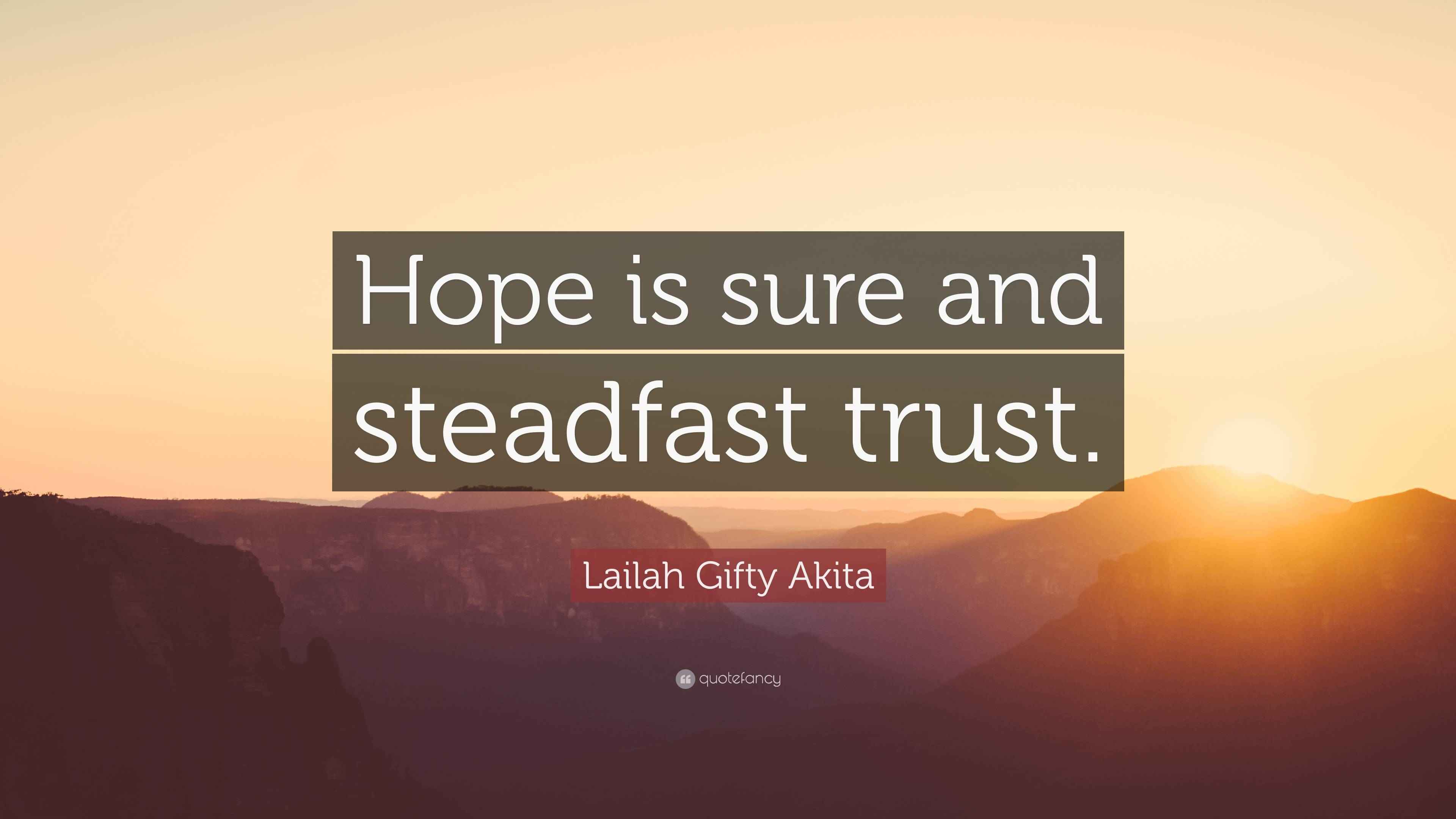 Lailah Gifty Akita Quote: “Hope is sure and steadfast trust.”
