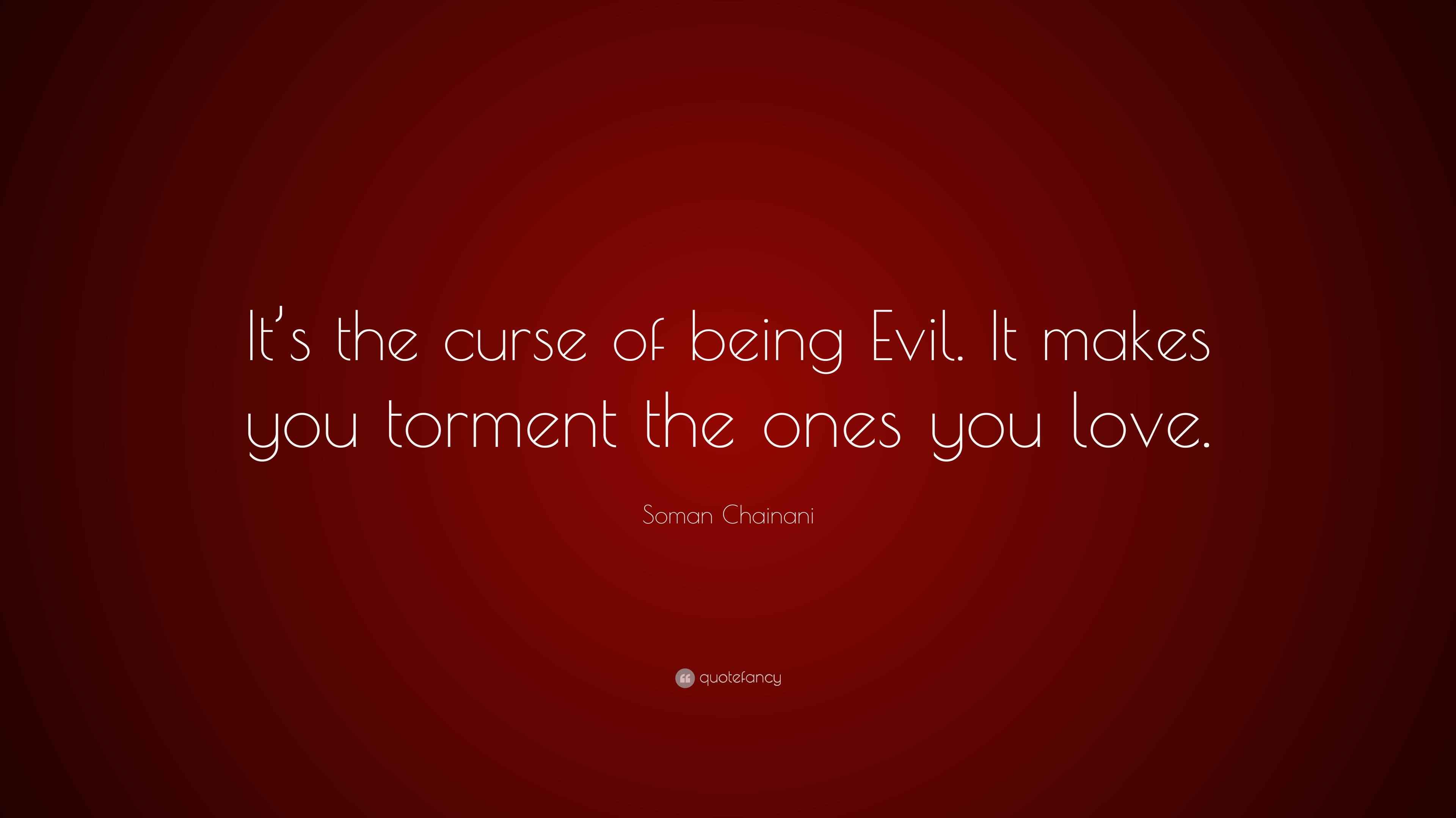Soman Chainani Quote: “It’s the curse of being Evil. It makes you ...