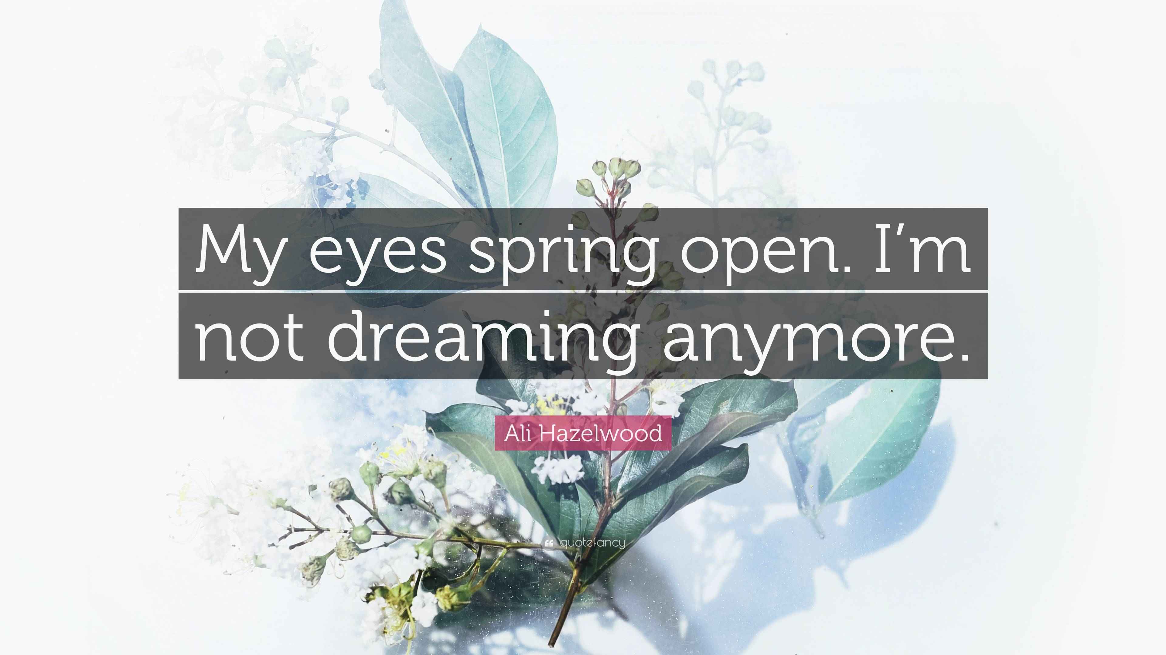 Ali Hazelwood Quote: “My eyes spring open. I’m not dreaming anymore.”
