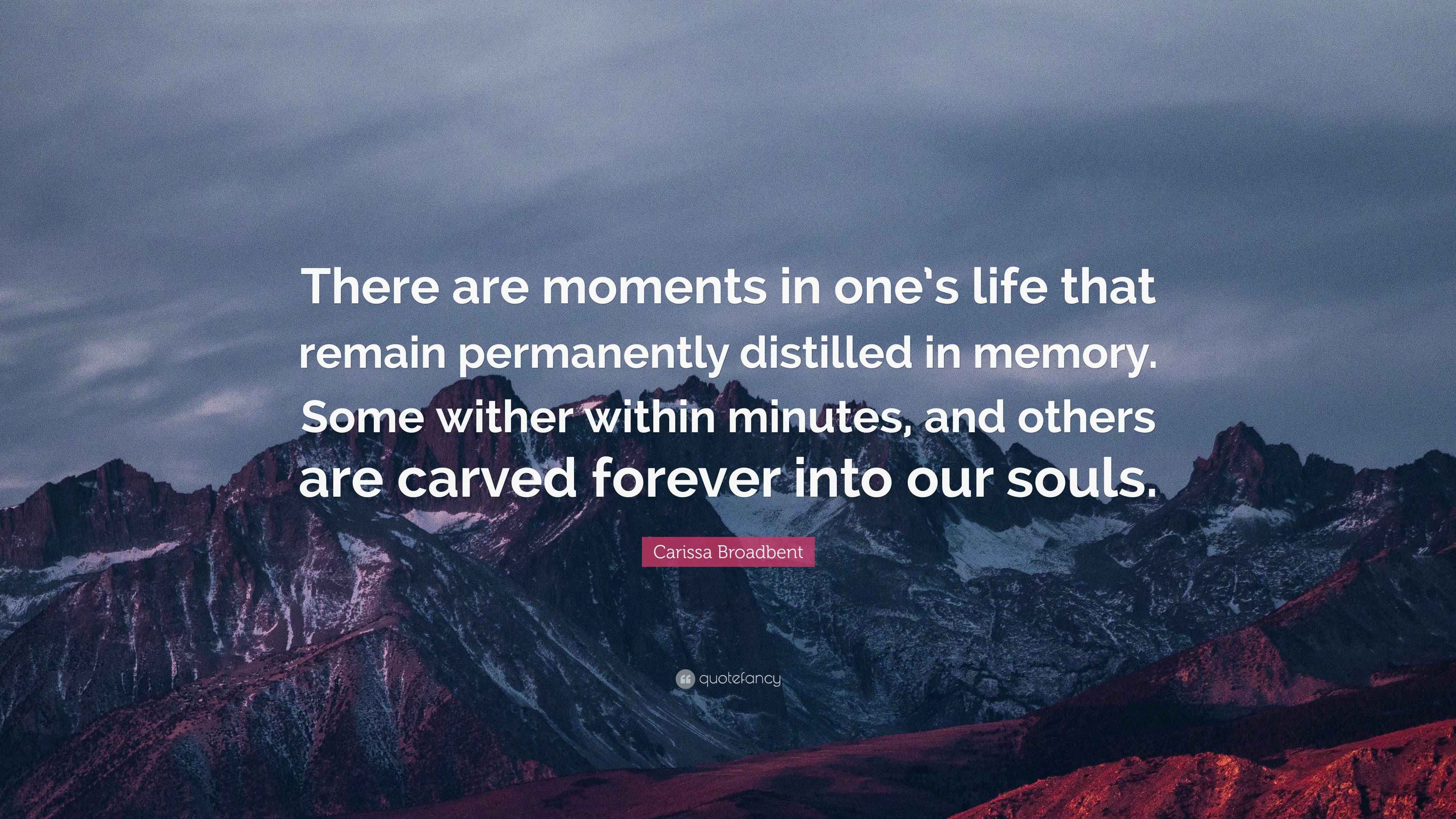 Carissa Broadbent Quote: “There are moments in one’s life that remain ...
