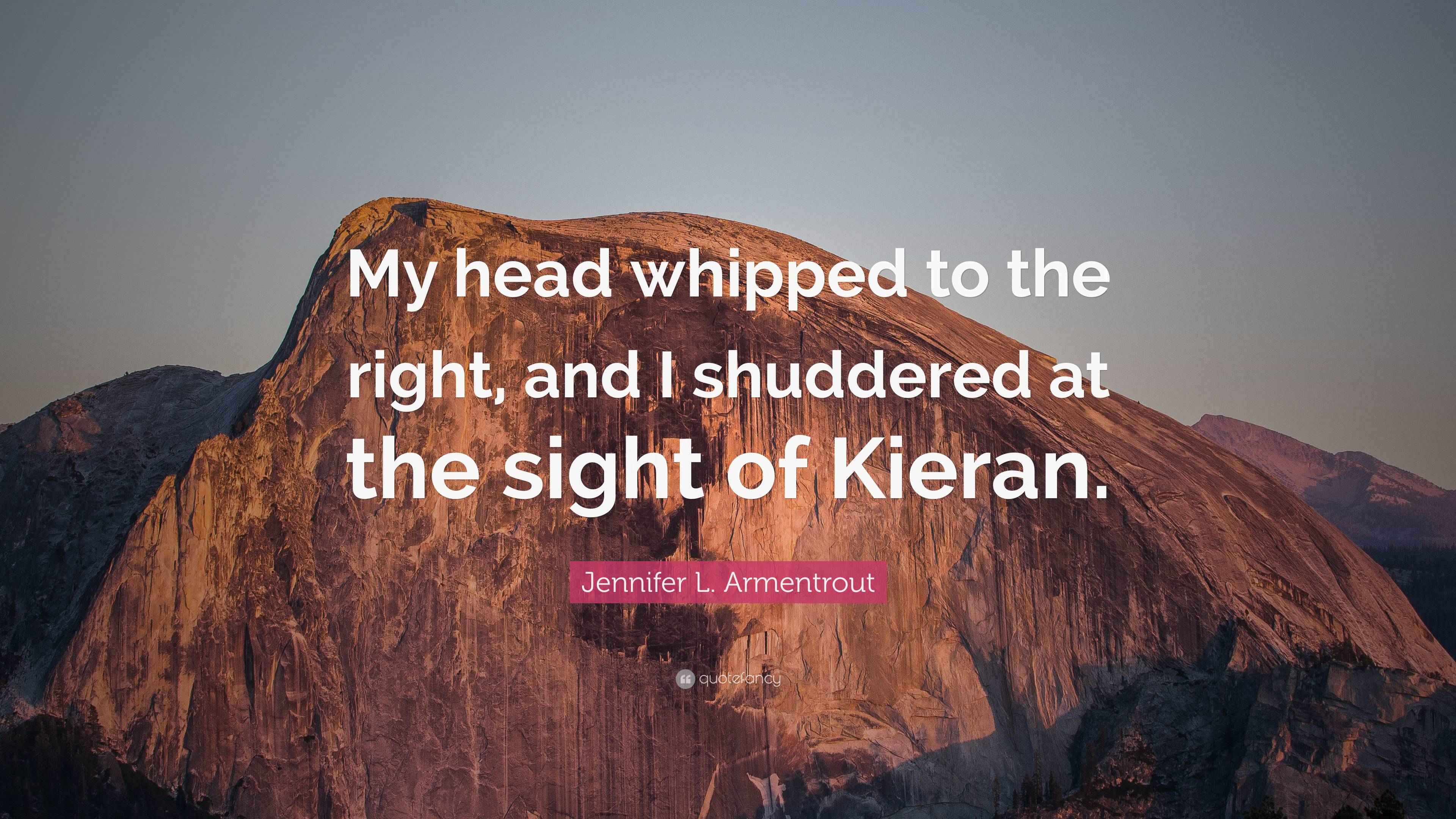 Jennifer L. Armentrout Quote: “My head whipped to the right, and I ...