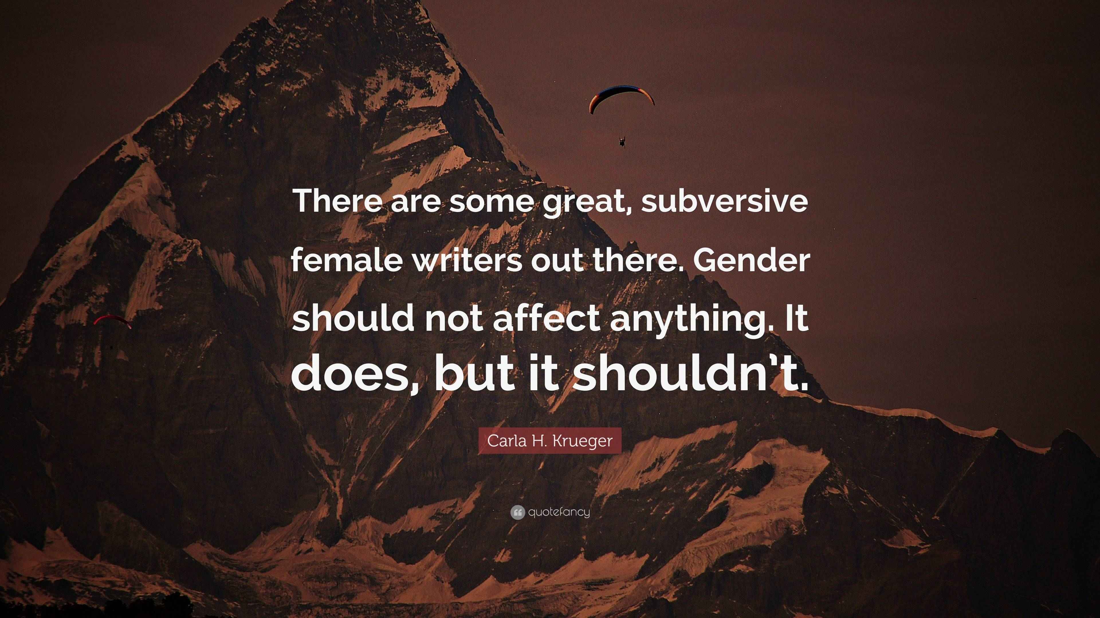 Carla H. Krueger Quote: “There are some great, subversive female ...