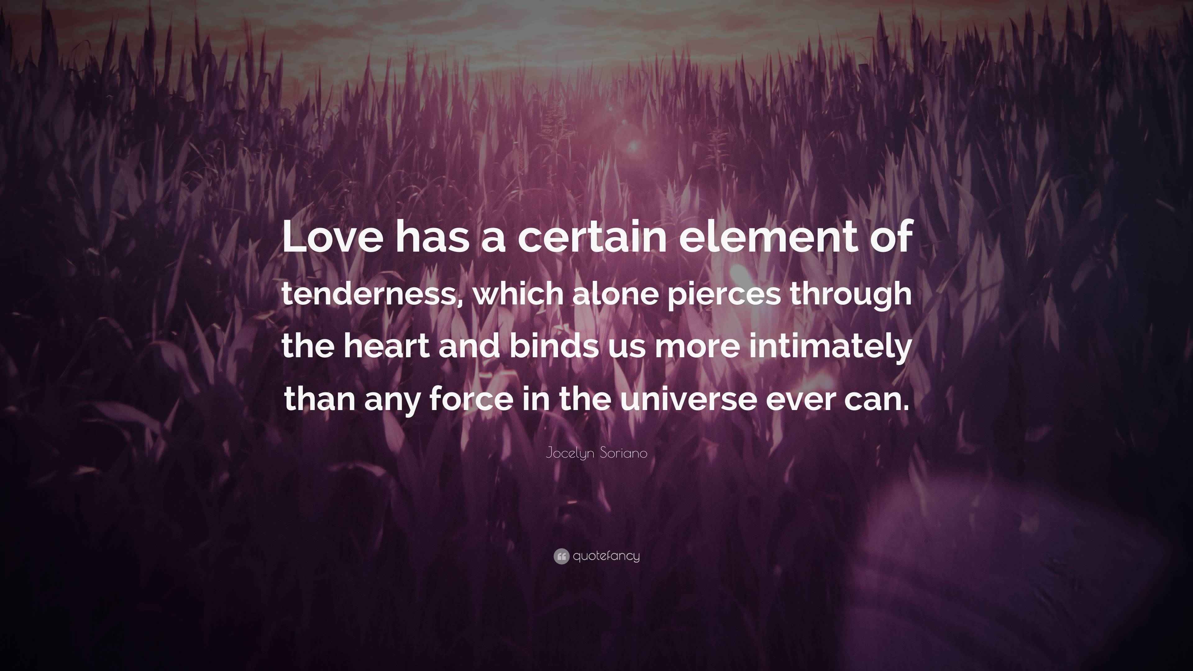 Jocelyn Soriano Quote: “Love has a certain element of tenderness, which ...