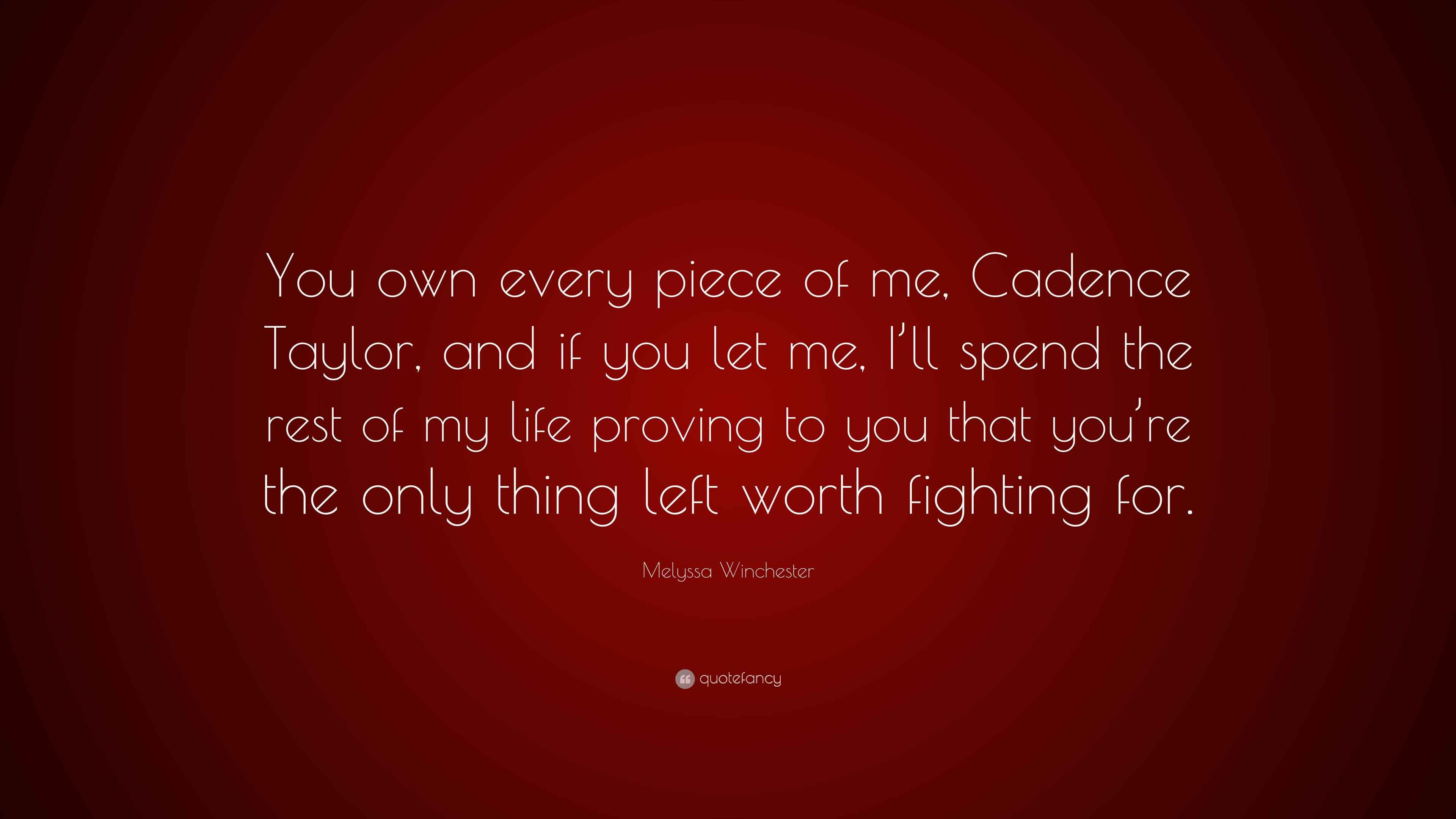 Melyssa Winchester Quote: “You own every piece of me, Cadence Taylor ...