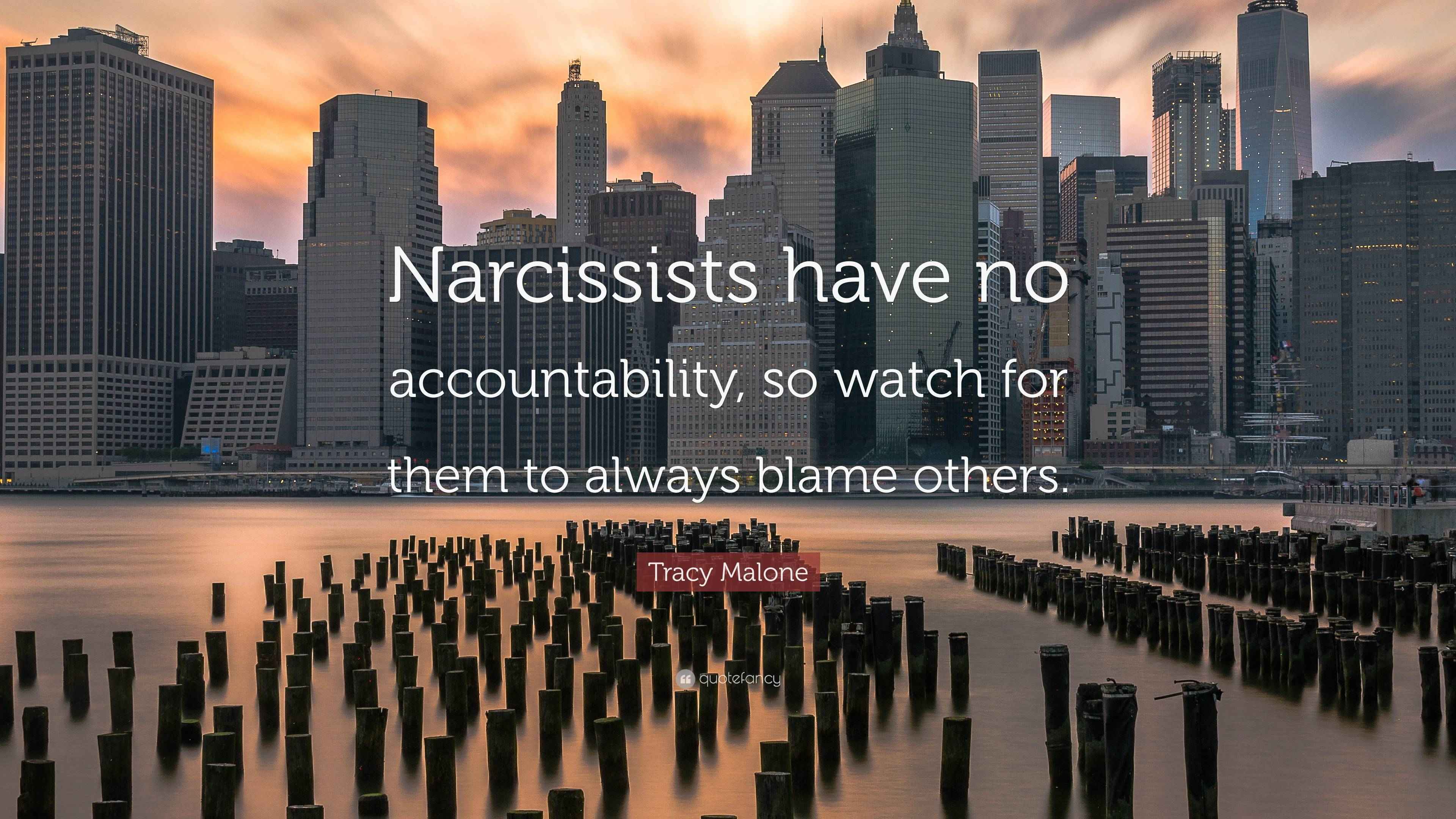 Tracy Malone Quote: “Narcissists have no accountability, so watch for ...