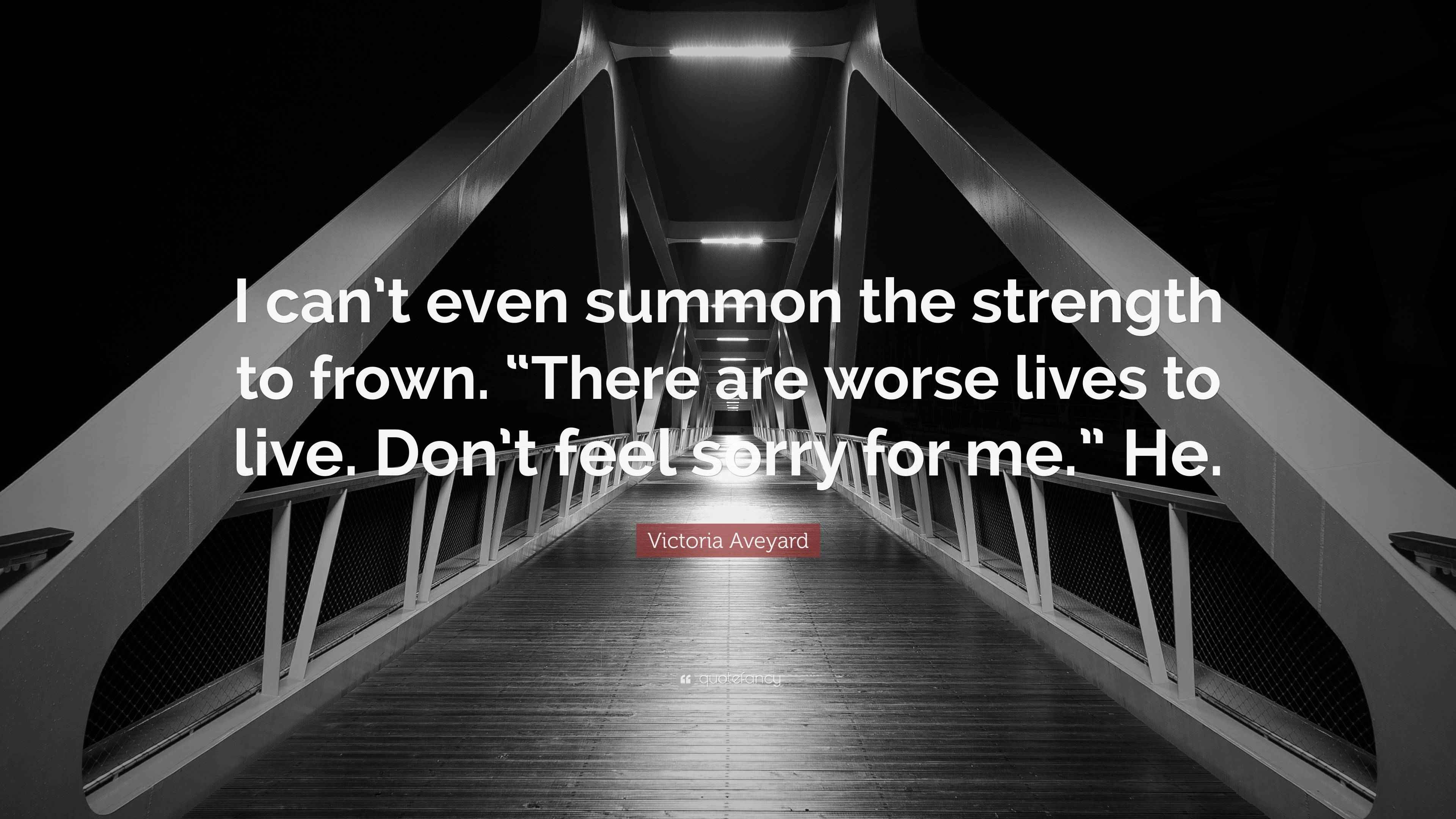 Victoria Aveyard Quote: “I can’t even summon the strength to frown ...