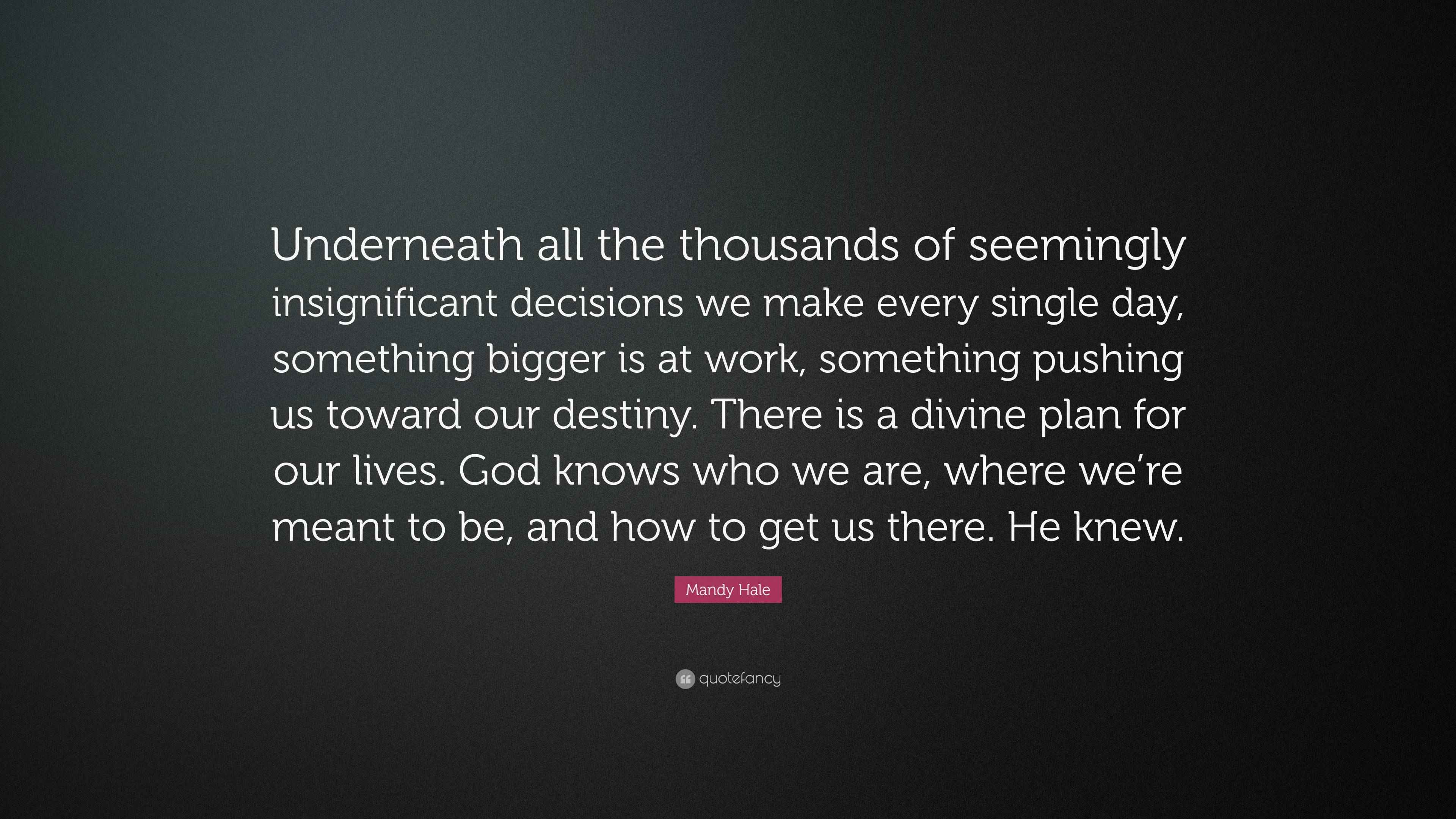 Mandy Hale Quote: “Underneath all the thousands of seemingly ...