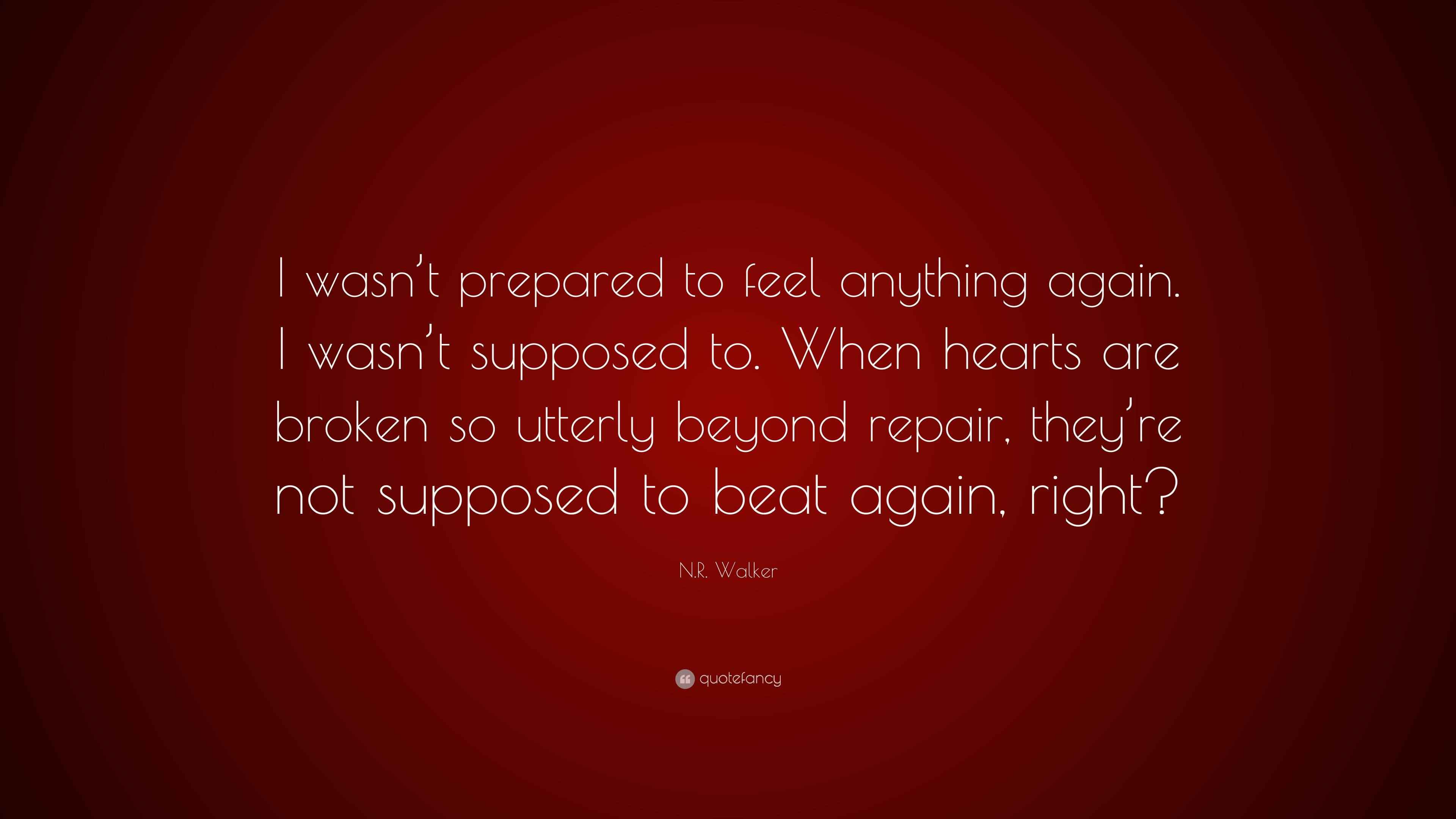 N.R. Walker Quote: “I wasn’t prepared to feel anything again. I wasn’t ...