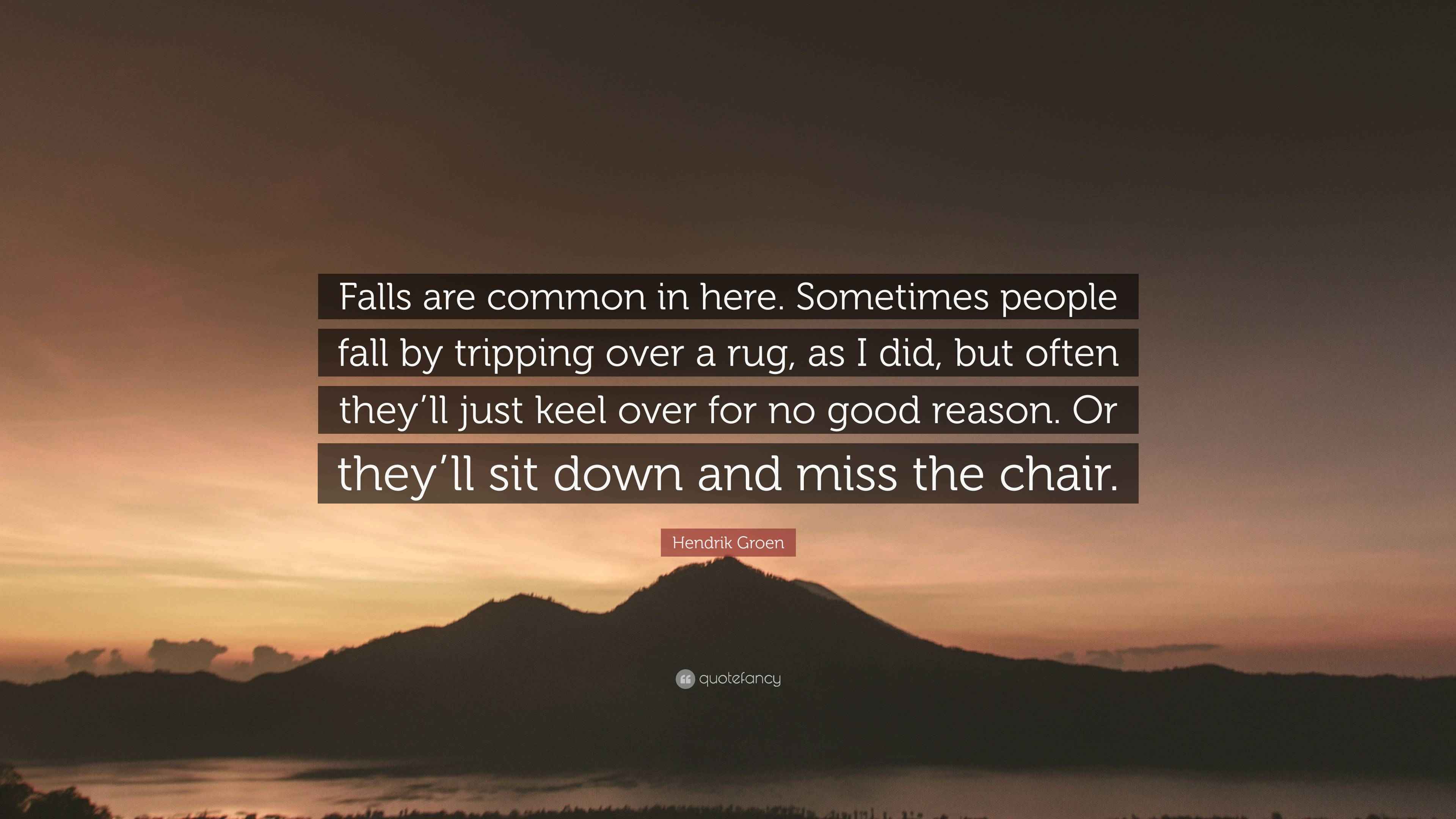 Hendrik Groen Quote: “Falls are common in here. Sometimes people fall ...