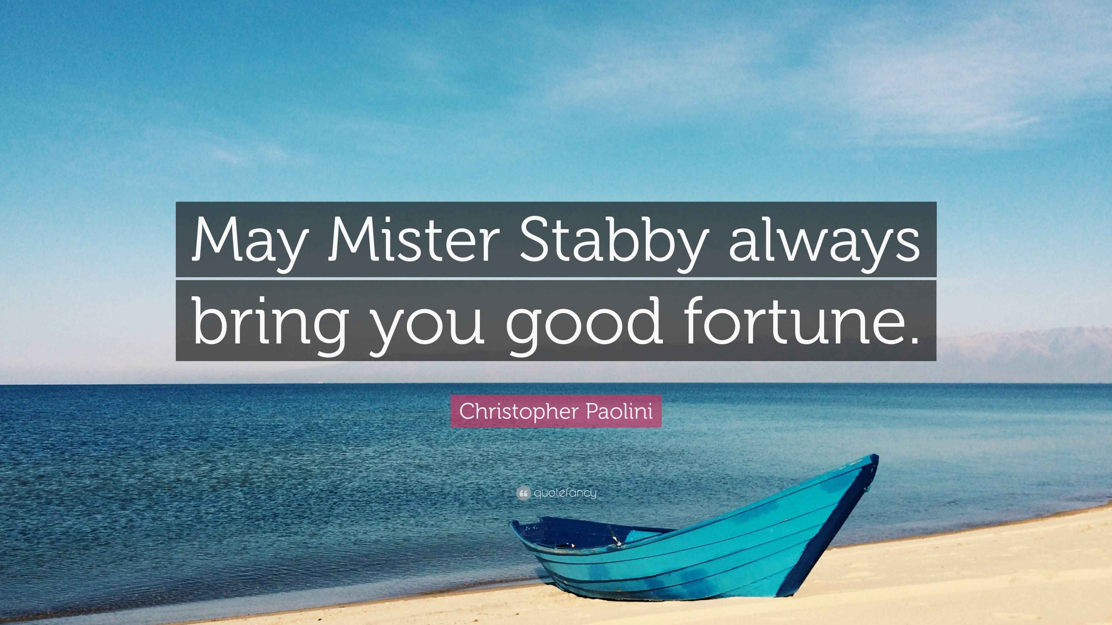 Christopher Paolini Quote: “May Mister Stabby always bring you good ...