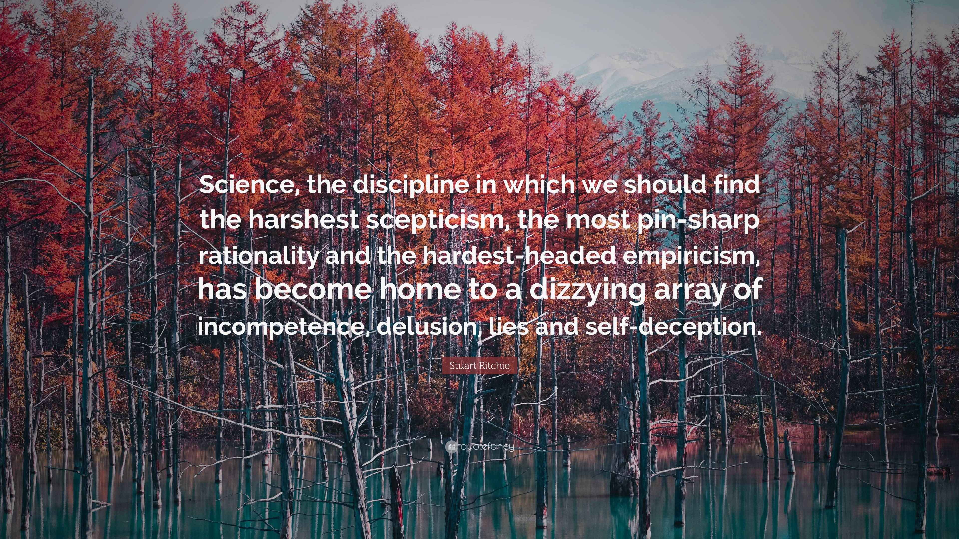 Stuart Ritchie Quote: “Science, the discipline in which we should find ...